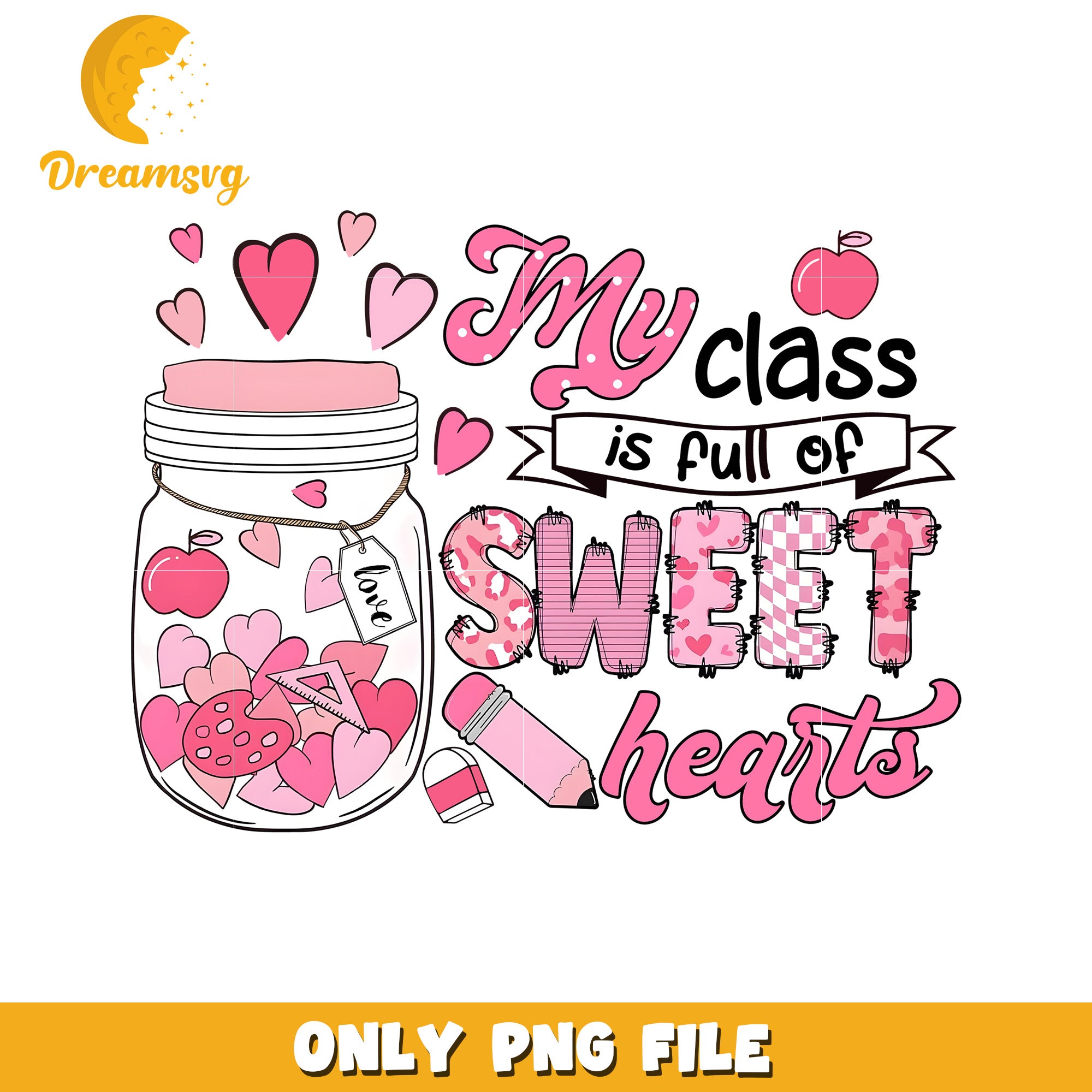 My Class Full Of Sweethearts PNG – DreamSVG Store