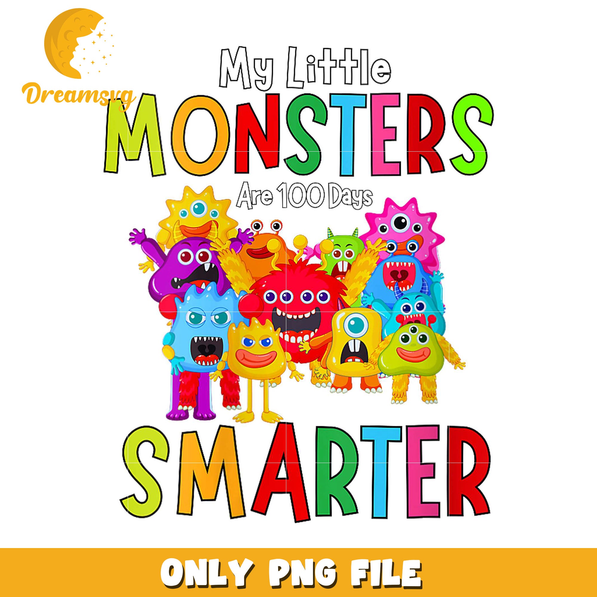 My Little Monsters 100 Days Smarter PNG Graphic – DreamSVG Store