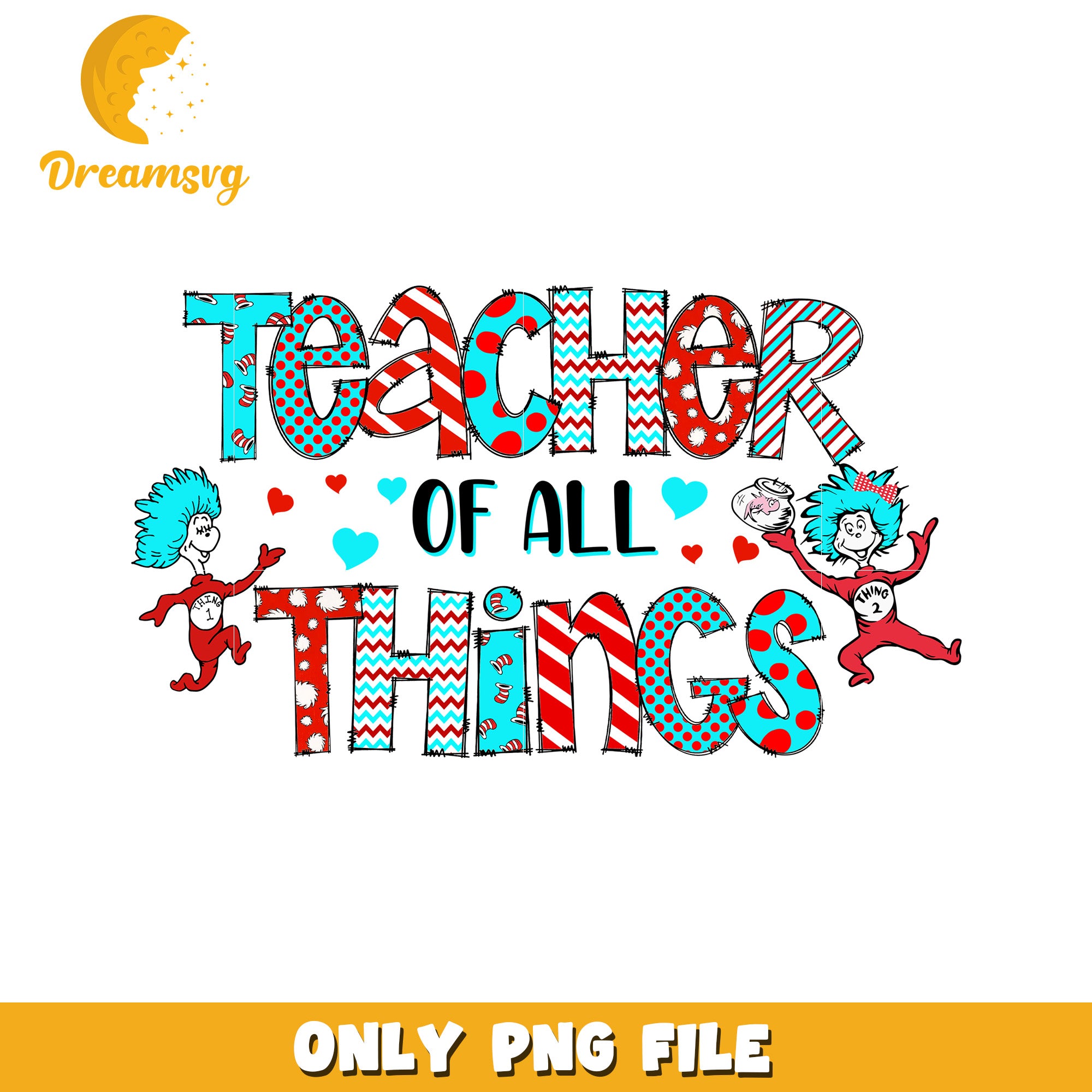 Teacher of All Things Fun and Colorful PNG Design File – DreamSVG Store