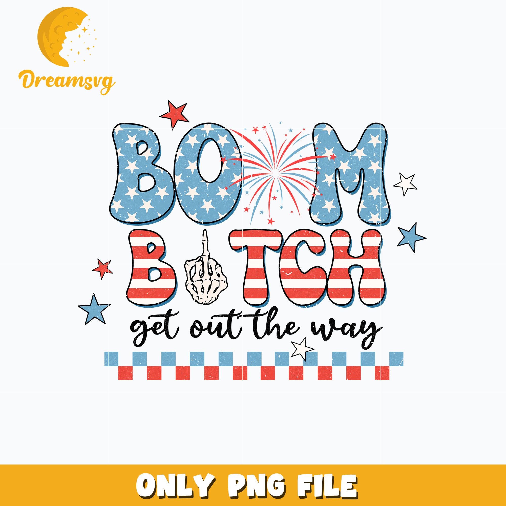 Boom bitch get out the way png – DreamSVG Store