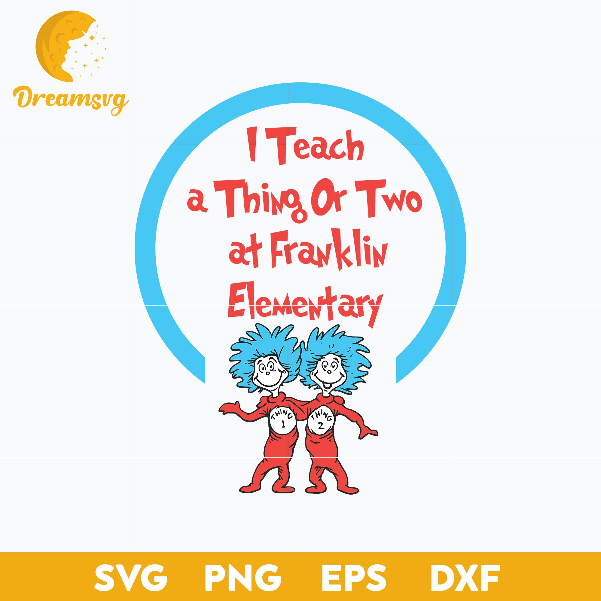 I Teach A Thing Or Two At Franklin Elementary SVG, Dr Seuss SVG ...