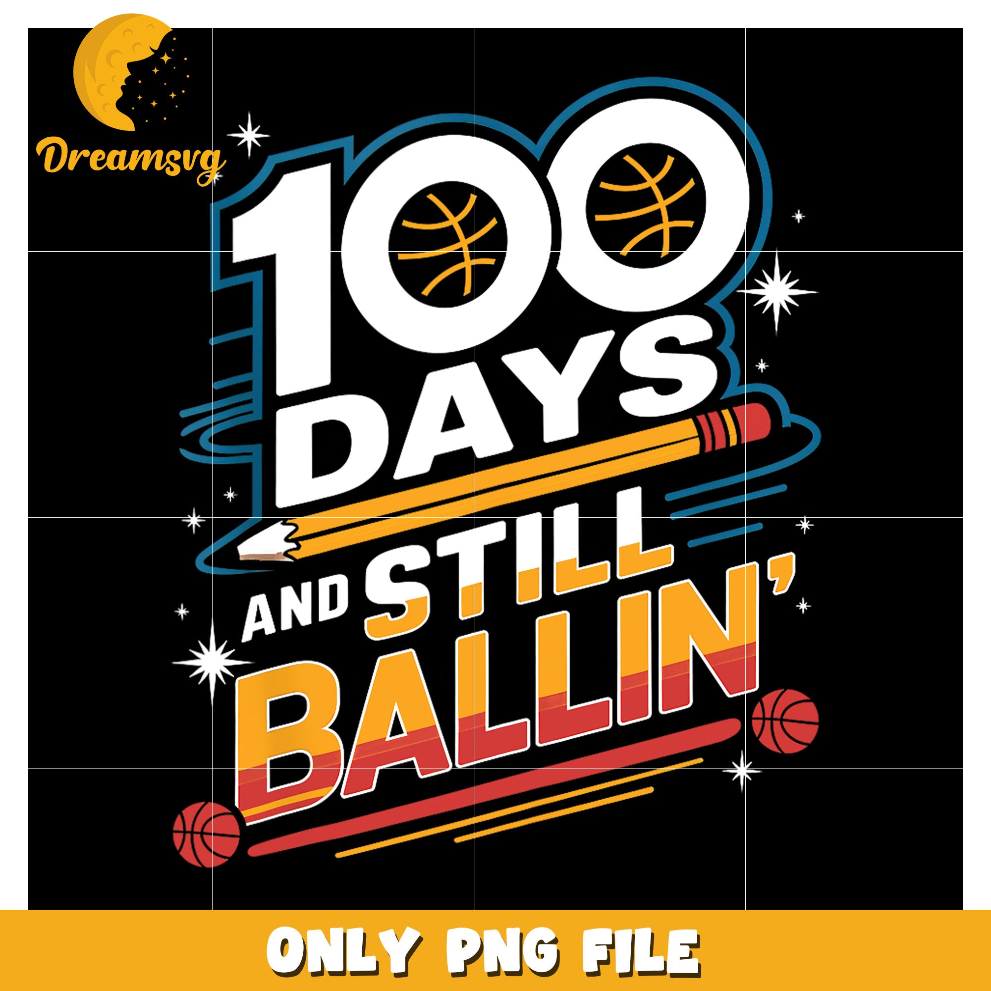 100 Days And Still Ballin PNG – DreamSVG Store