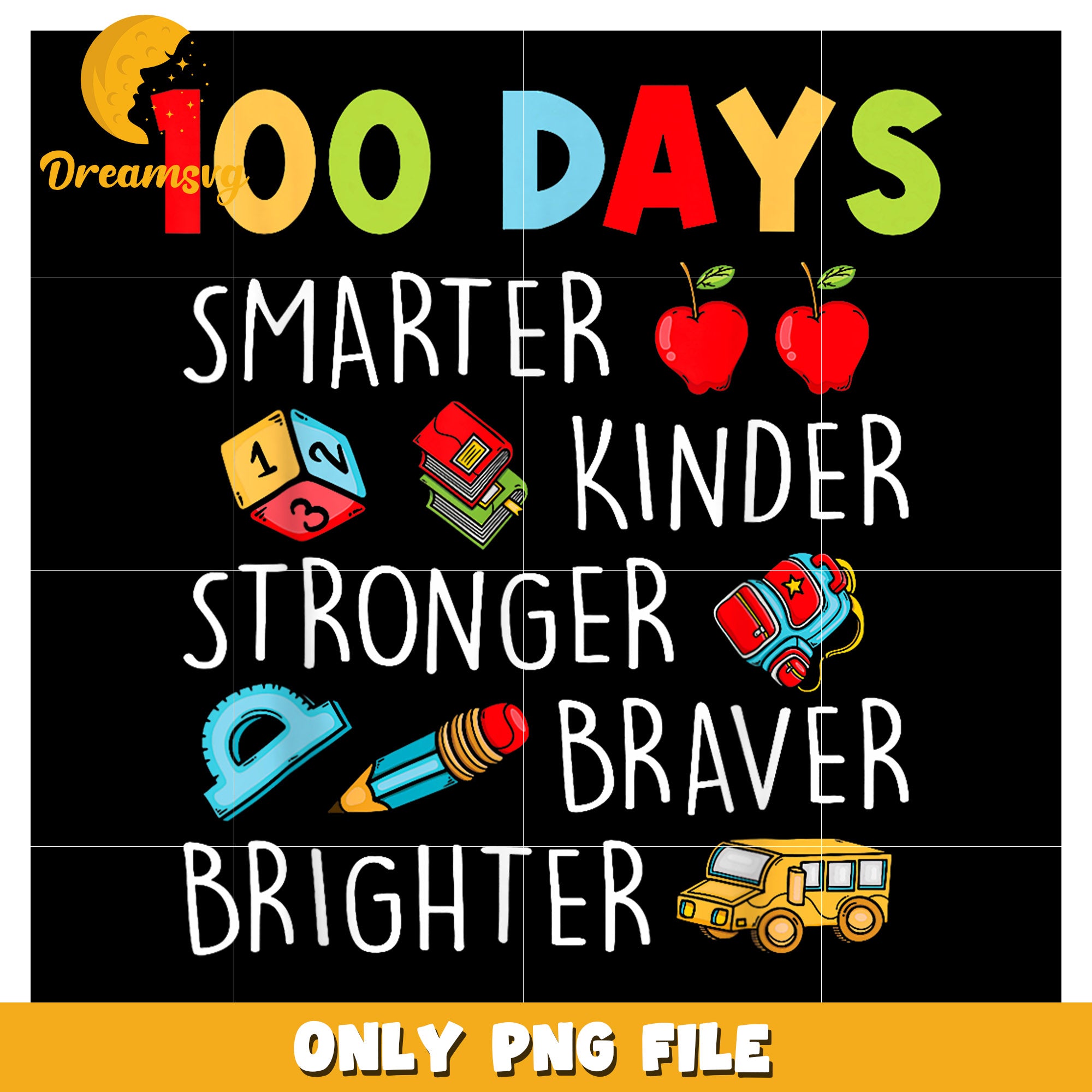 100 Days of Smarter Kinder Stronger Brighter PNG Art – DreamSVG Store