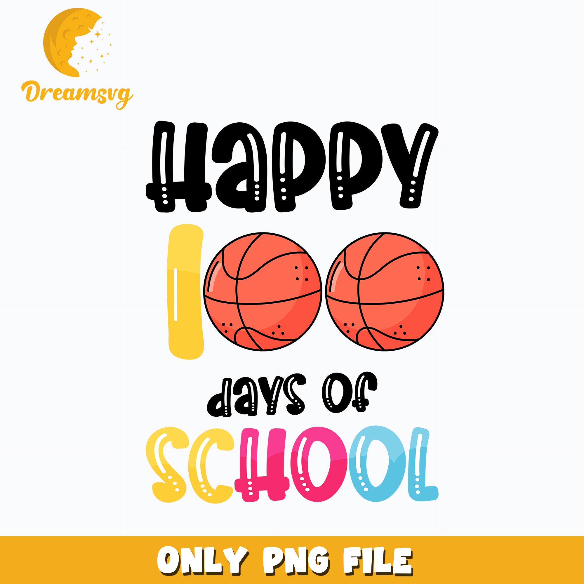 Happy 100 Days Of School Basketball Png – DreamSVG Store