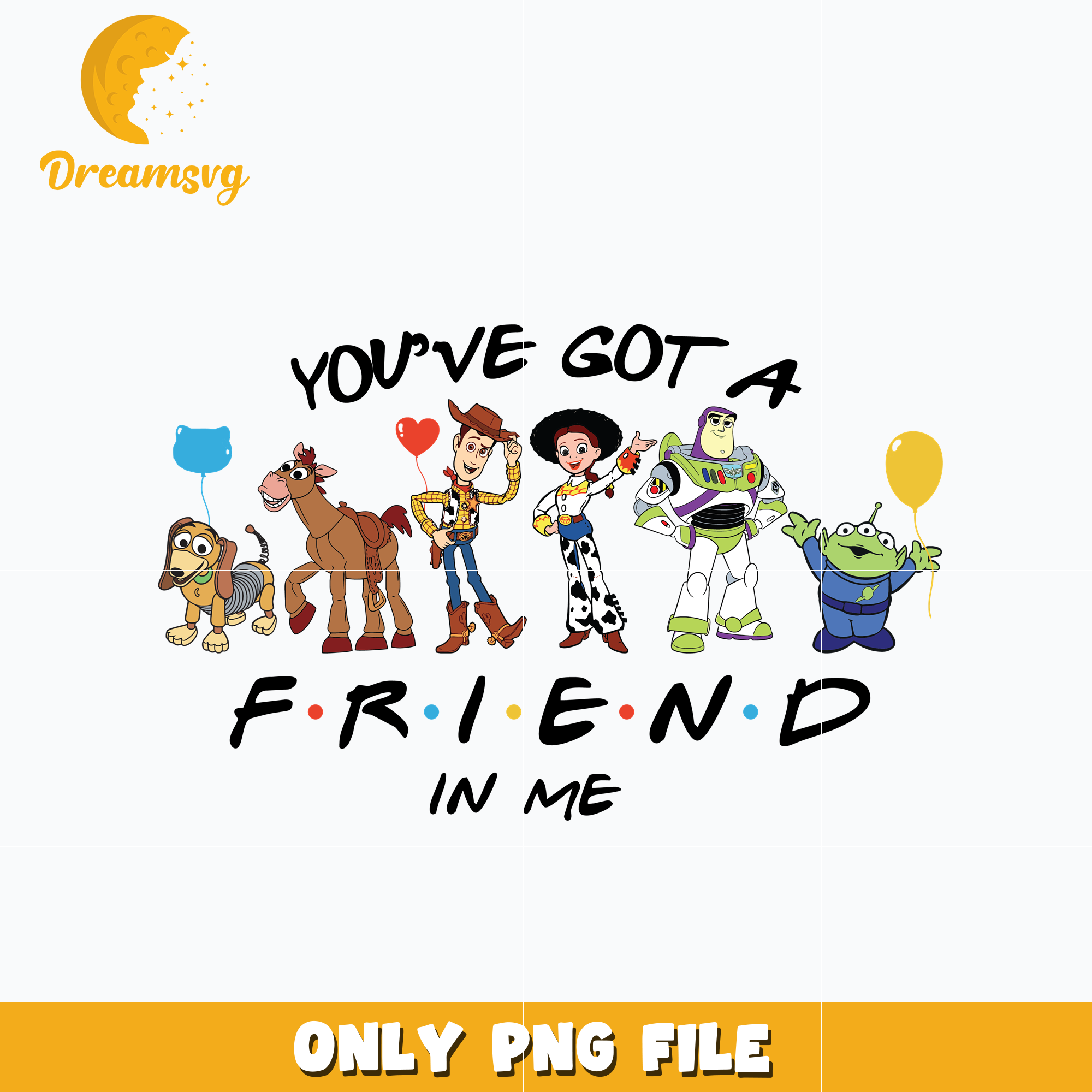 Toy story you've got a friend in me png – DreamSVG Store