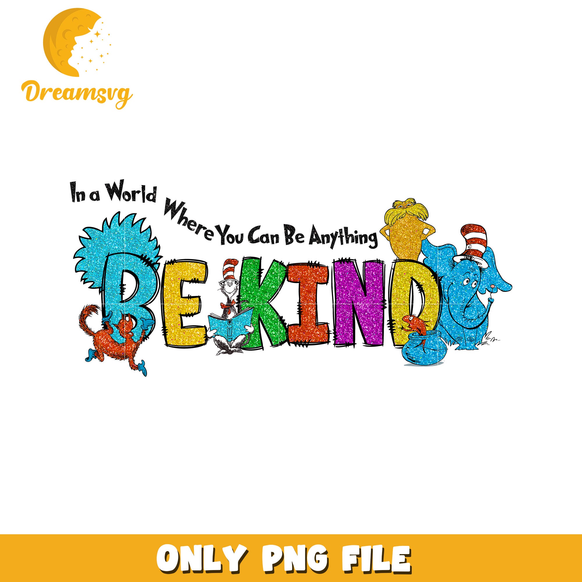 Be Kind Dr Seuss PNG Glitter Design – DreamSVG Store