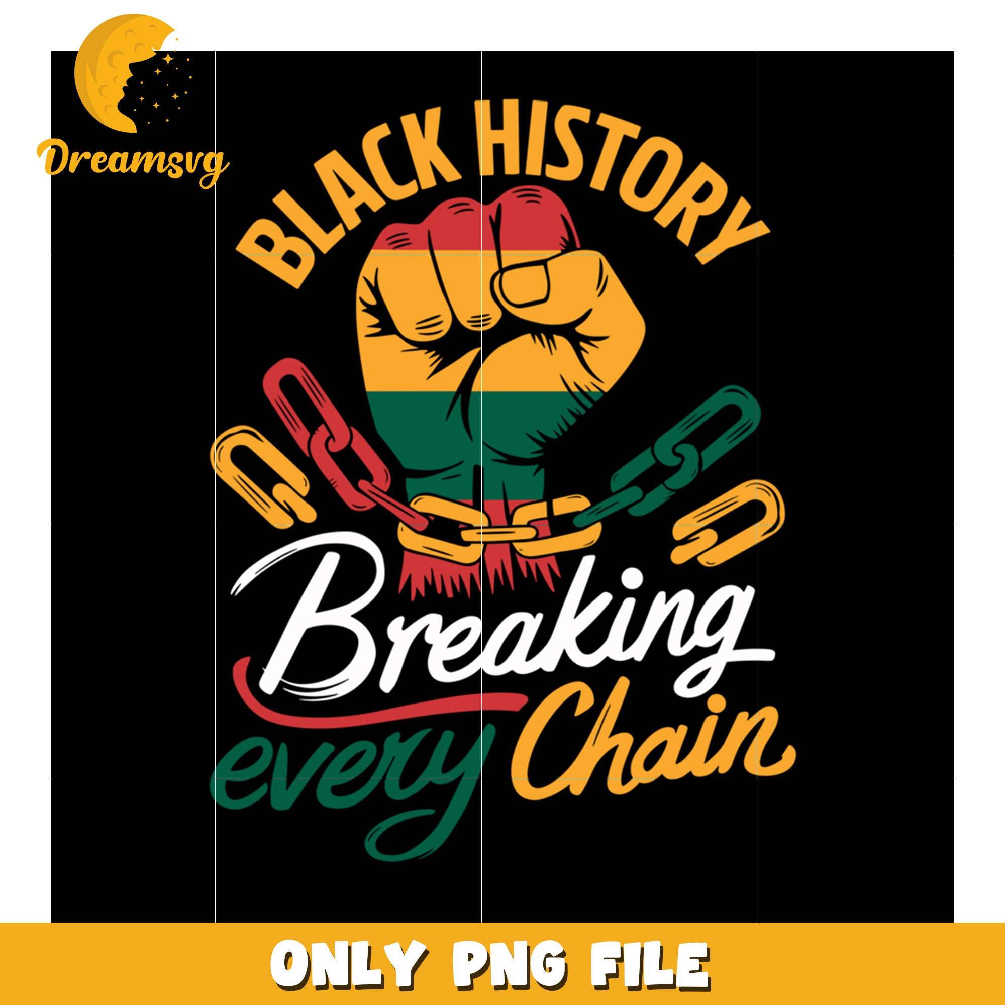 Black History PNG Breaking Every Chain – DreamSVG Store
