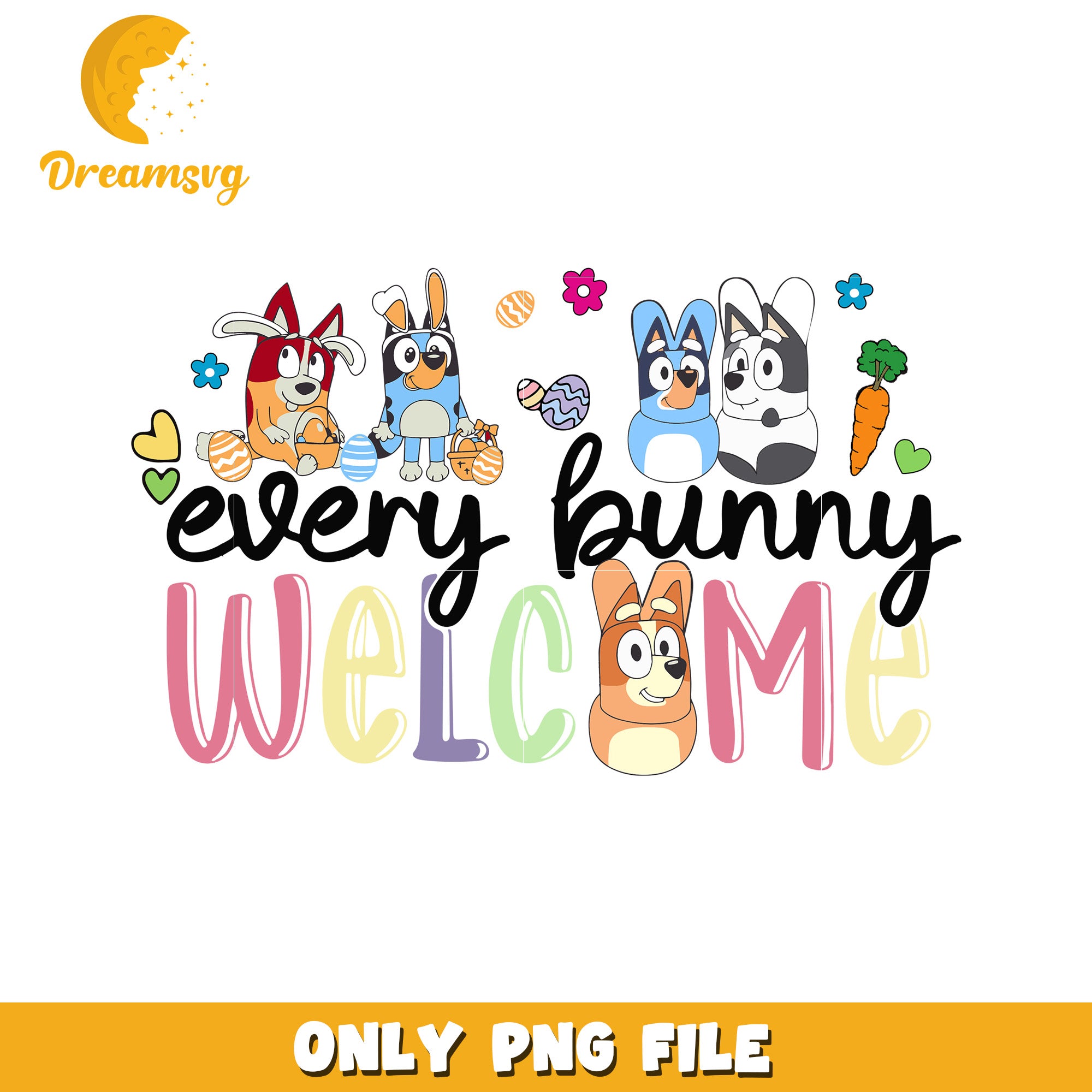 Bluey every bunny welcome png, easter eggs png, bluey png – DreamSVG Store