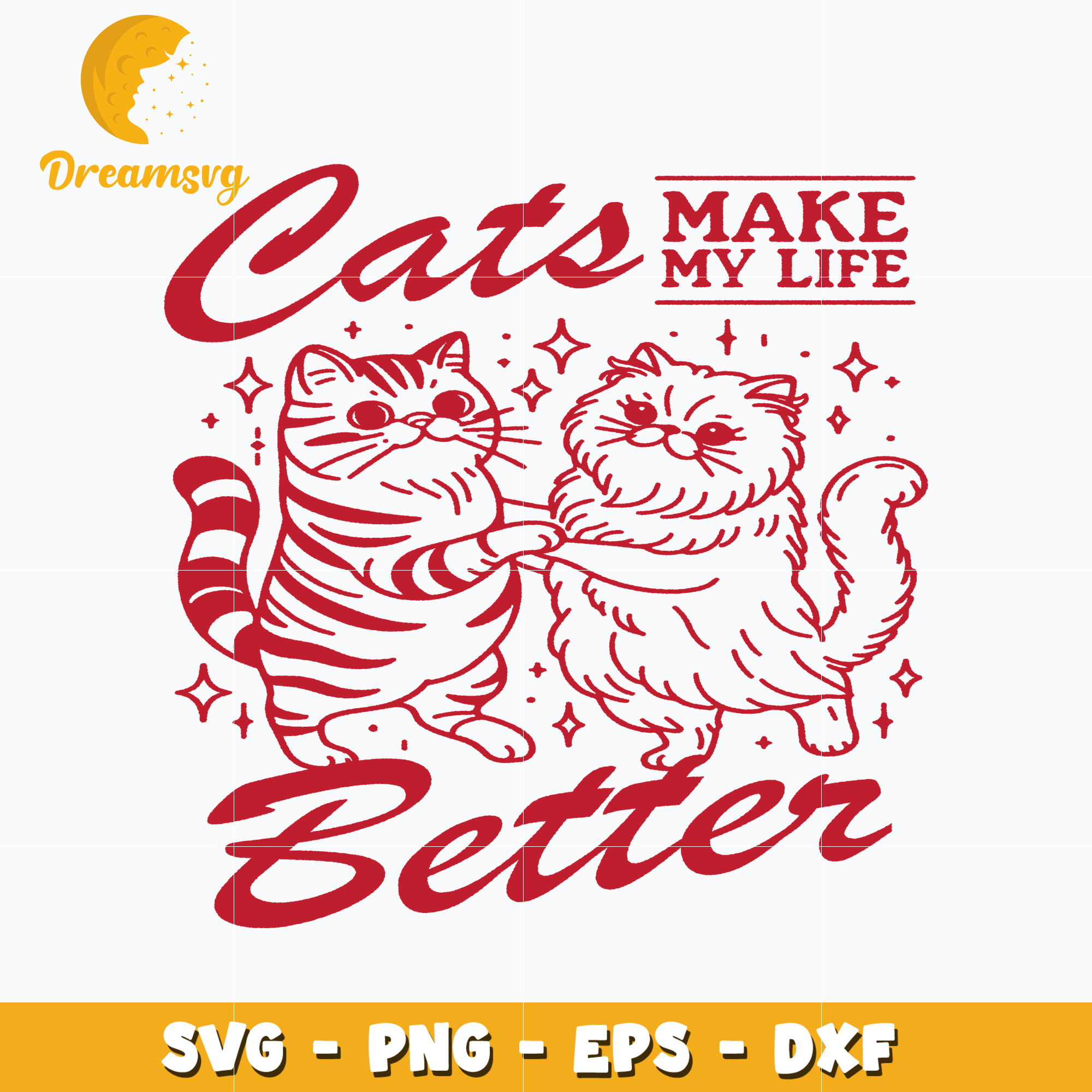 Cat make my life better SVG – DreamSVG Store
