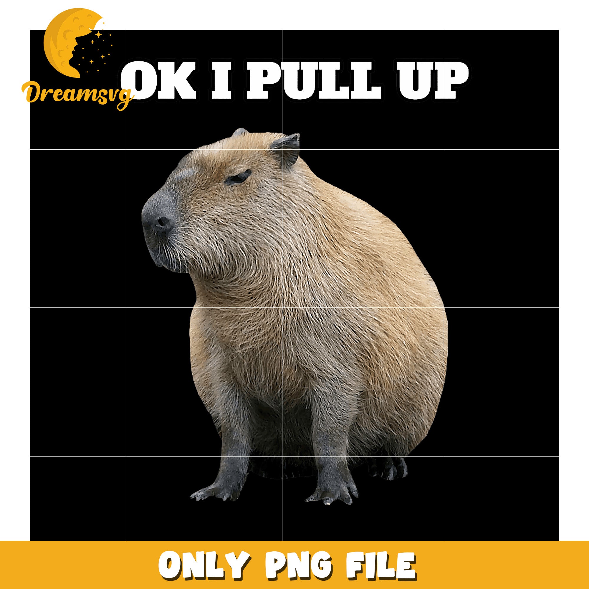 Capybara PNG OK I Pull Up Meme Graphic – DreamSVG Store