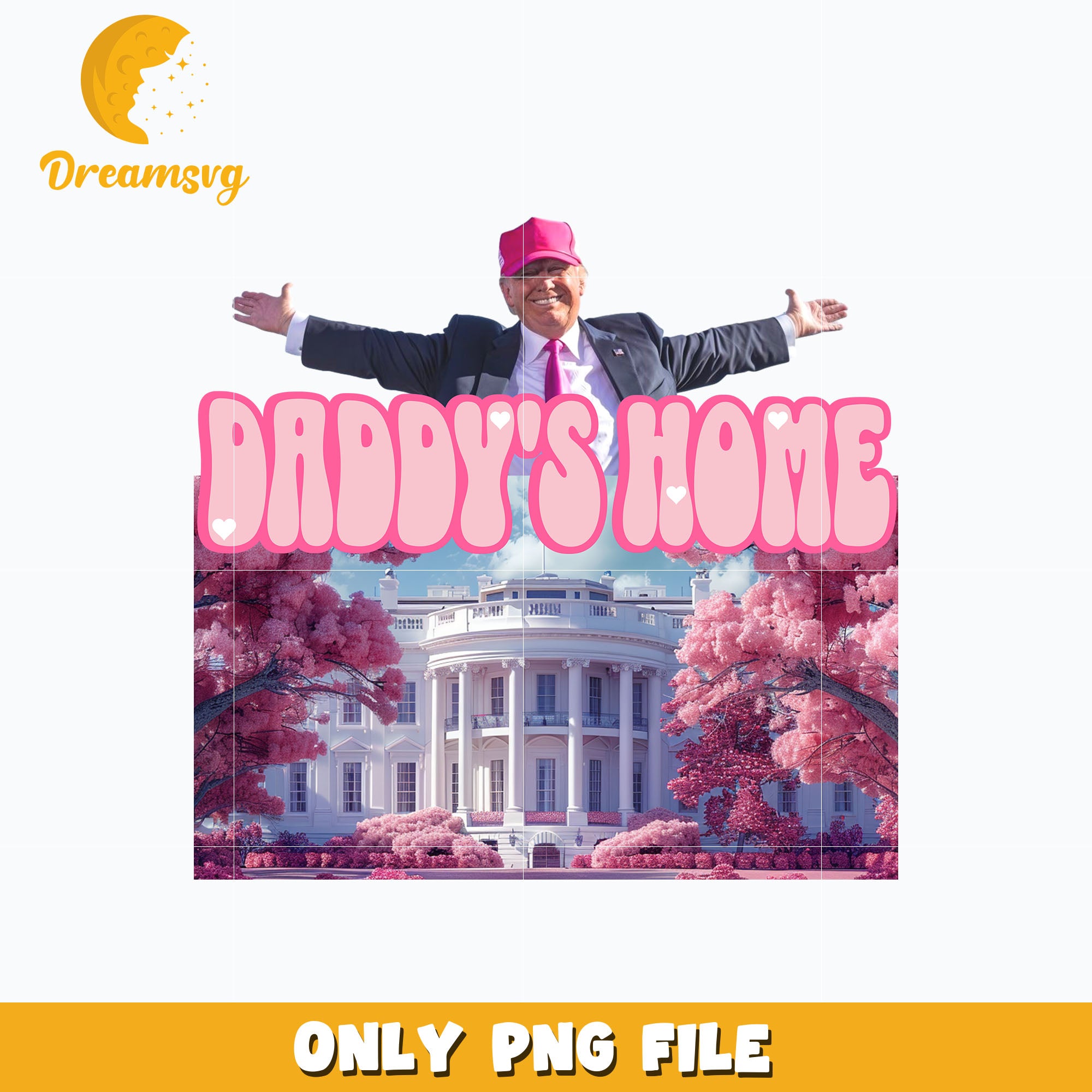 Daddy's Home Trump Pink png – DreamSVG Store