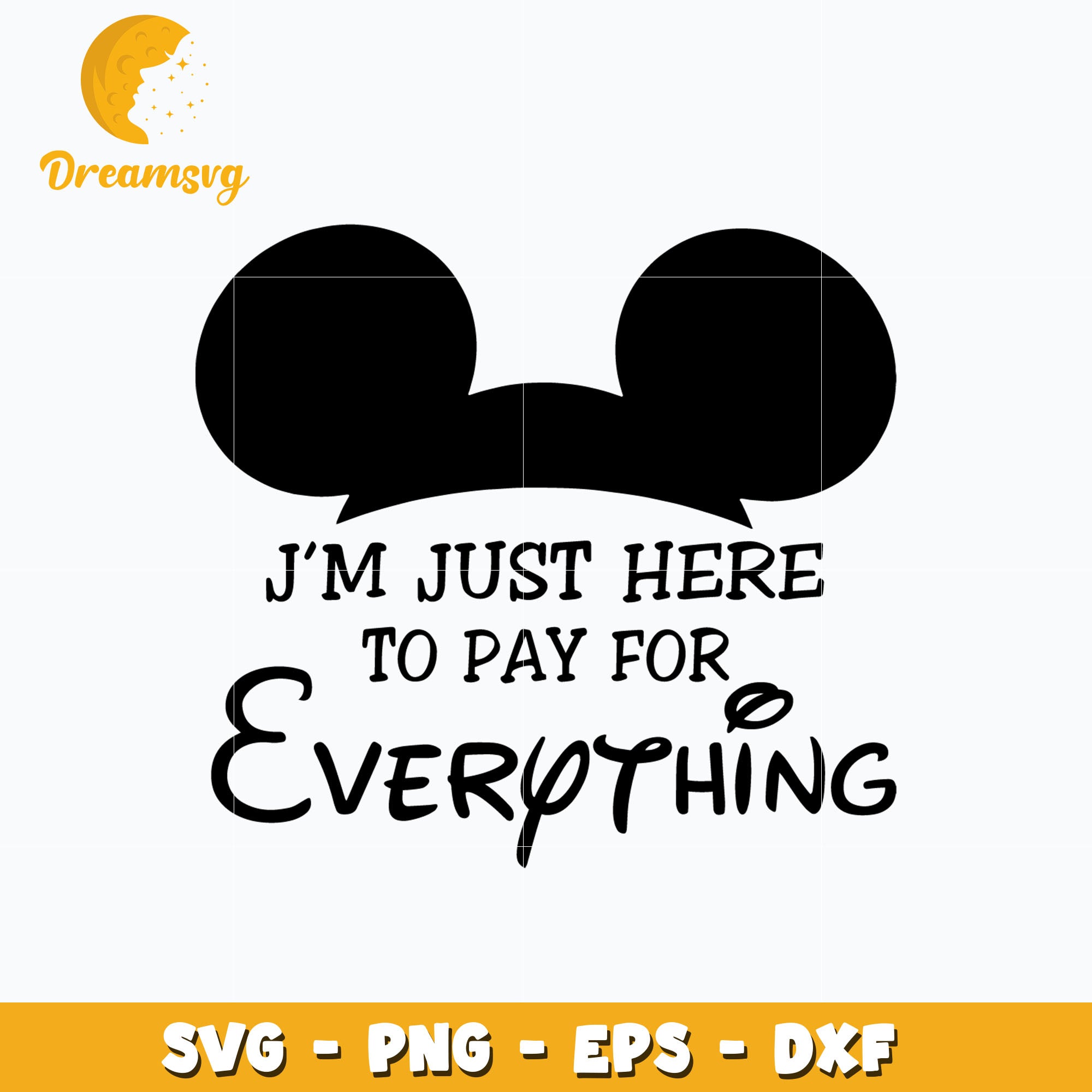 I'm Just Here To Pay For Everything svg, instant download – DreamSVG Store