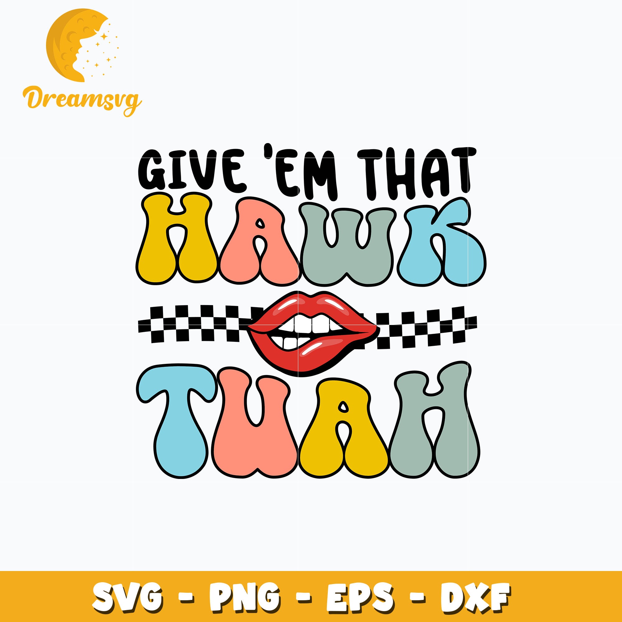 Give em that hawk tuah lips svg – DreamSVG Store