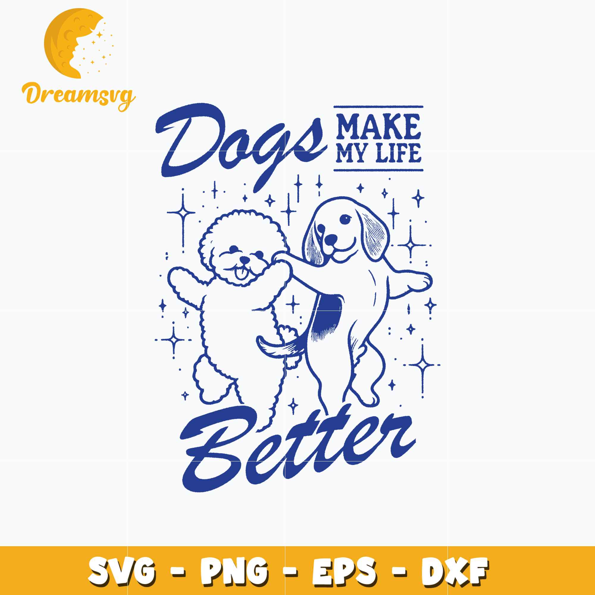 Dog make my life better SVG – DreamSVG Store