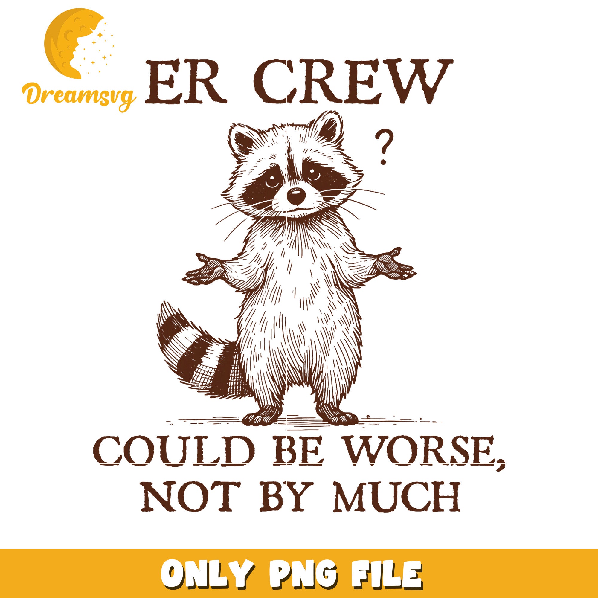 ER Crew Raccoon PNG Funny Design – DreamSVG Store