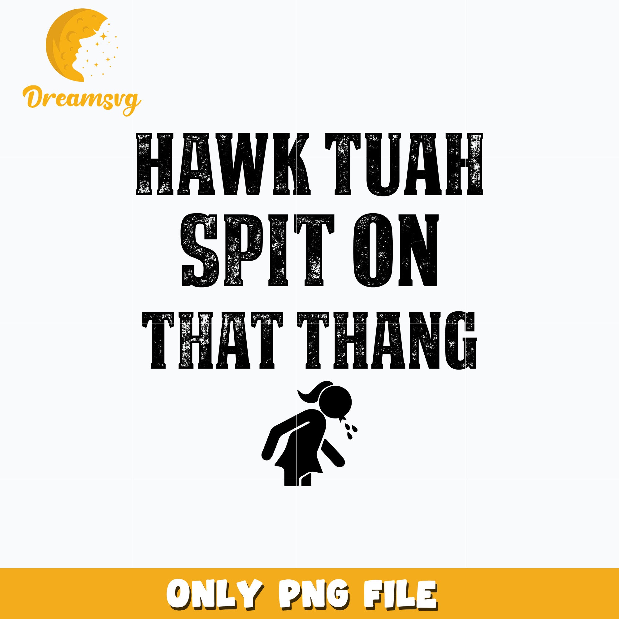 Hawk Tuah png, Spit On That Thang png, quotes png – DreamSVG Store
