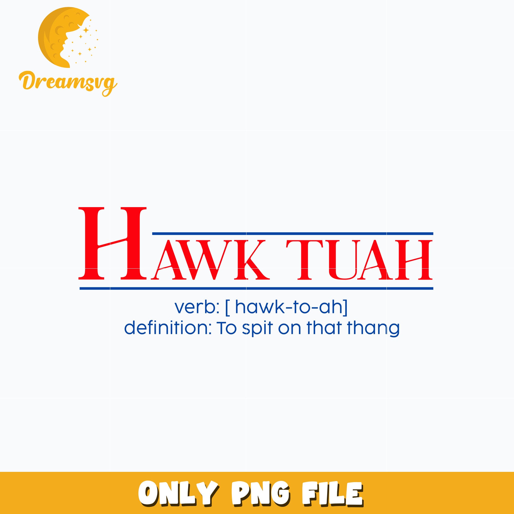 Hawk Tuah design png, instant download – DreamSVG Store