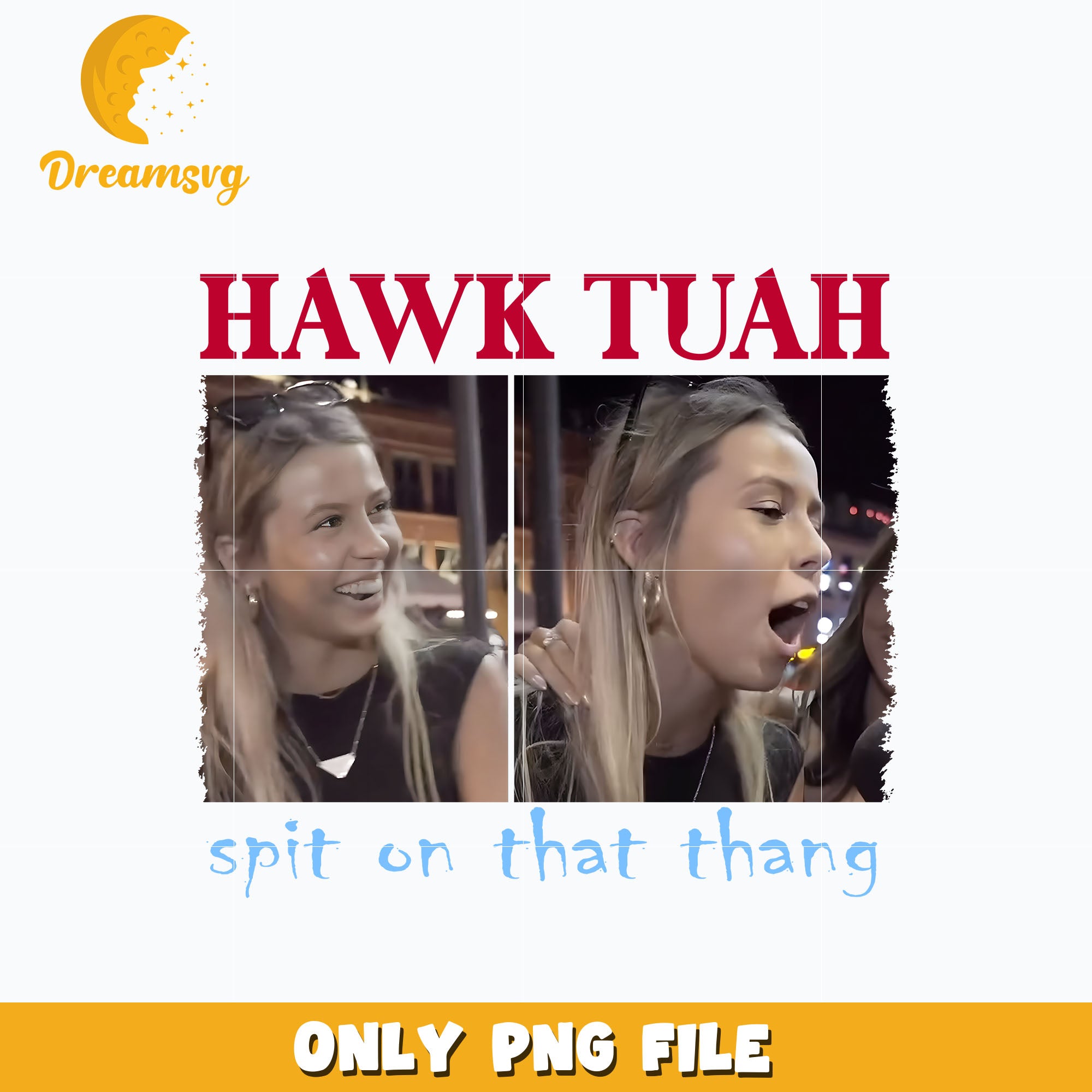 Hawk Tuah girl png, Spit On That Thang png, digital download – DreamSVG ...