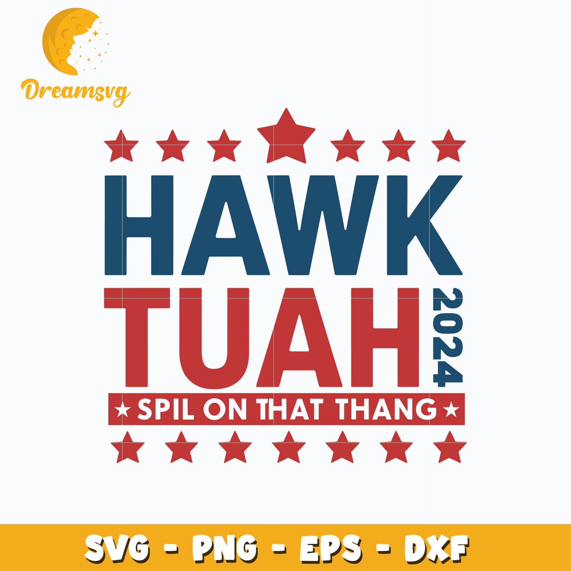 Hawk Tuah 2024 svg, Spit On That Thang svg, instant download – DreamSVG ...