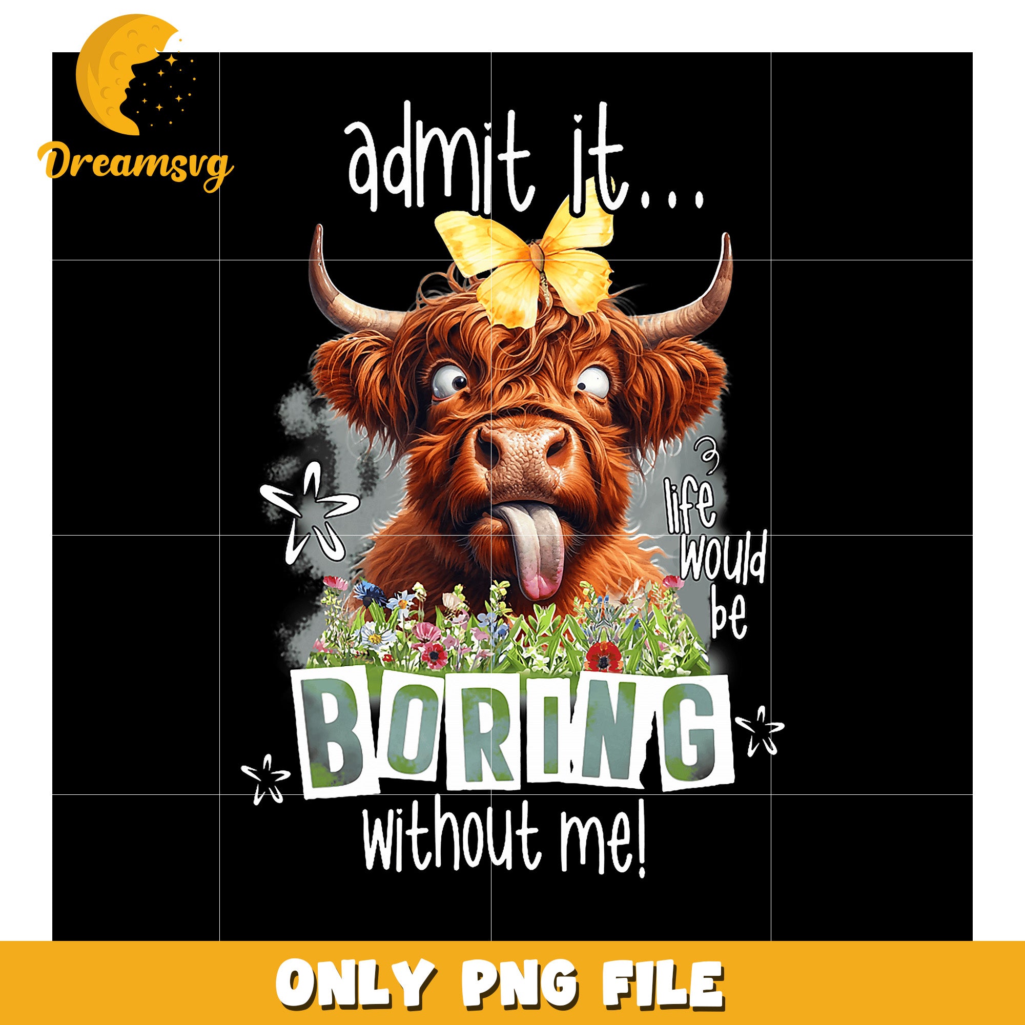 Highland Cow PNG Life Would Be Boring – DreamSVG Store
