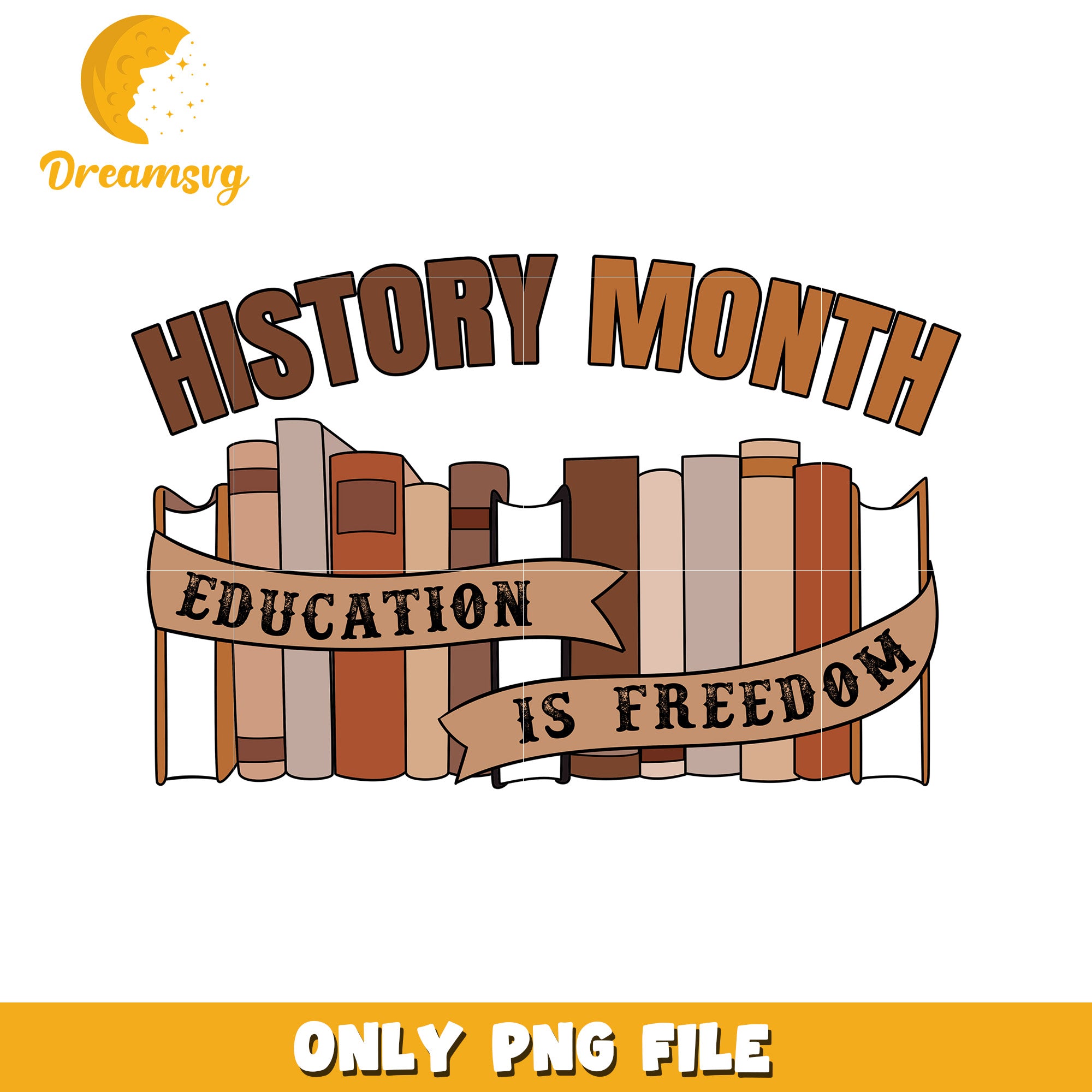 History Month Education is Freedom PNG for Print Use – DreamSVG Store