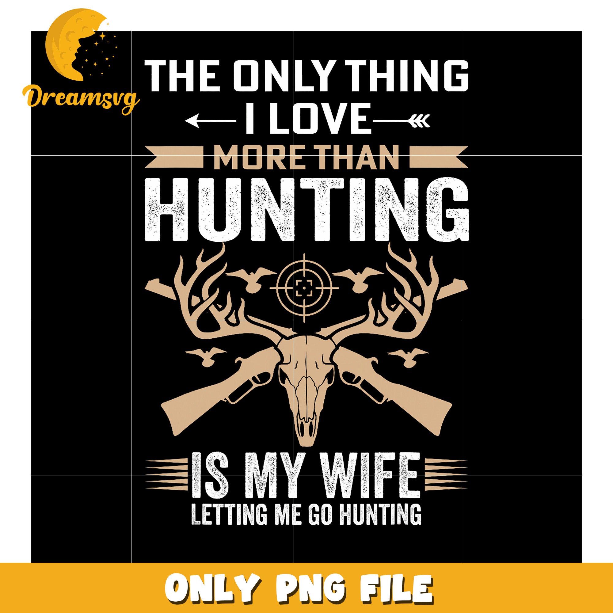 Hunting Wife PNG Love Hunting More Than My Wife – DreamSVG Store
