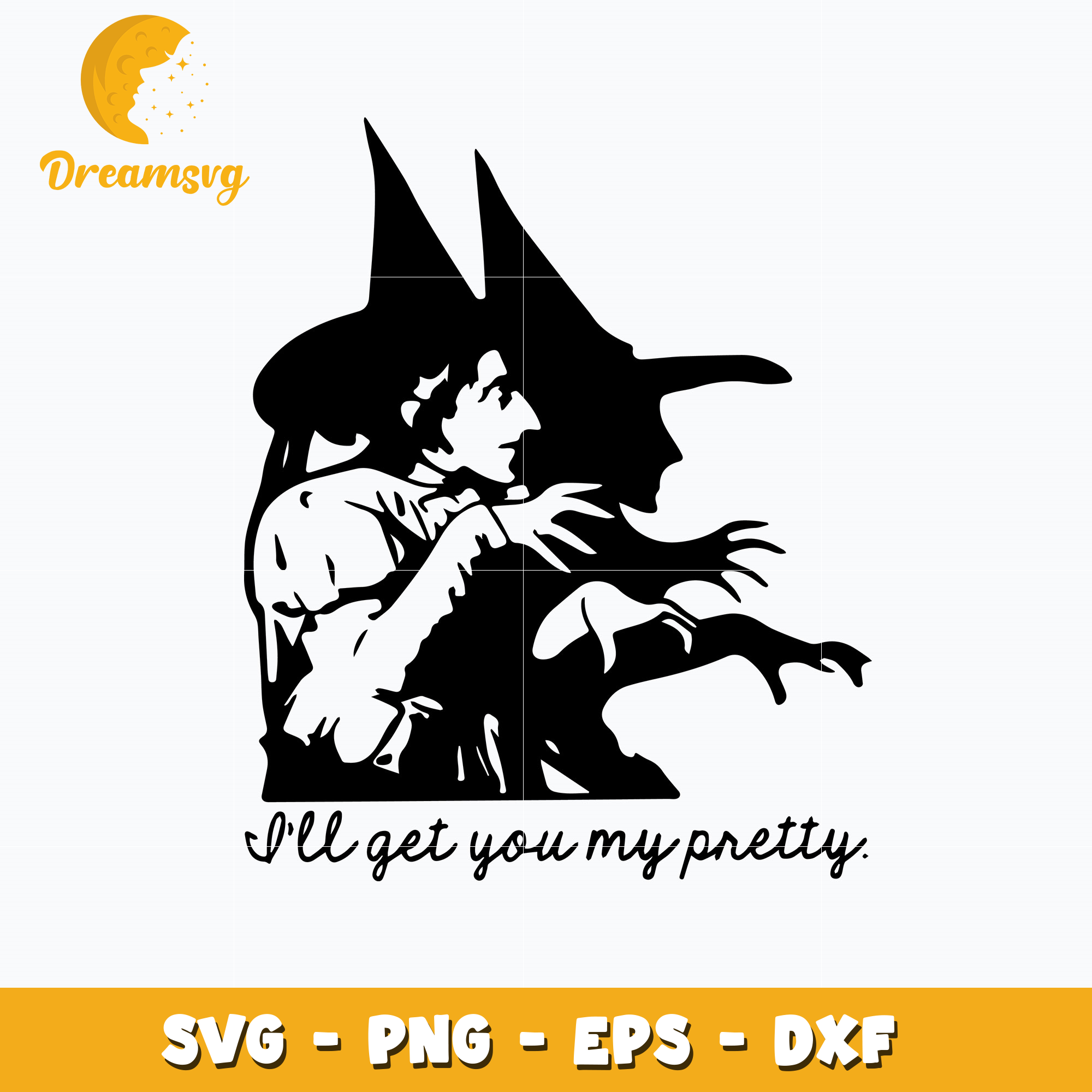 I'll Get You My Pretty Svg – DreamSVG Store