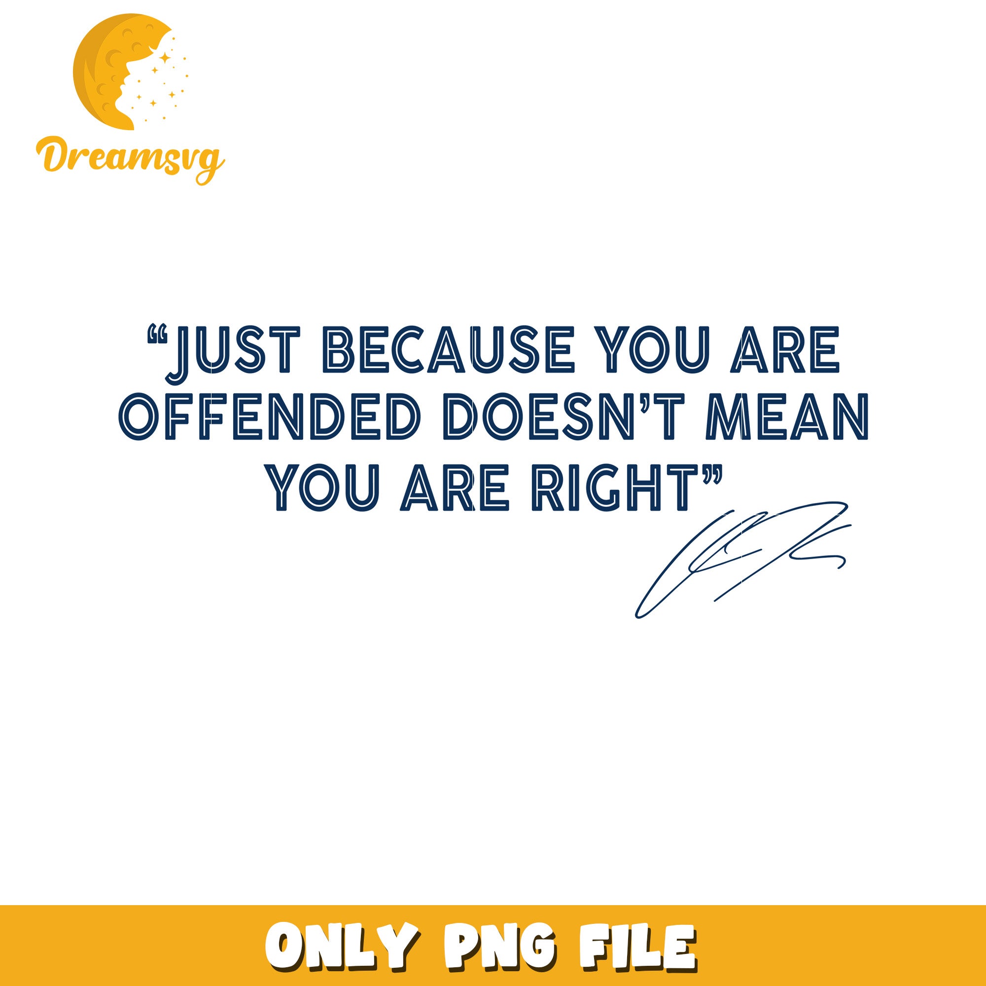 Just because you re offended doesn't mean you are right png, charlie k ...