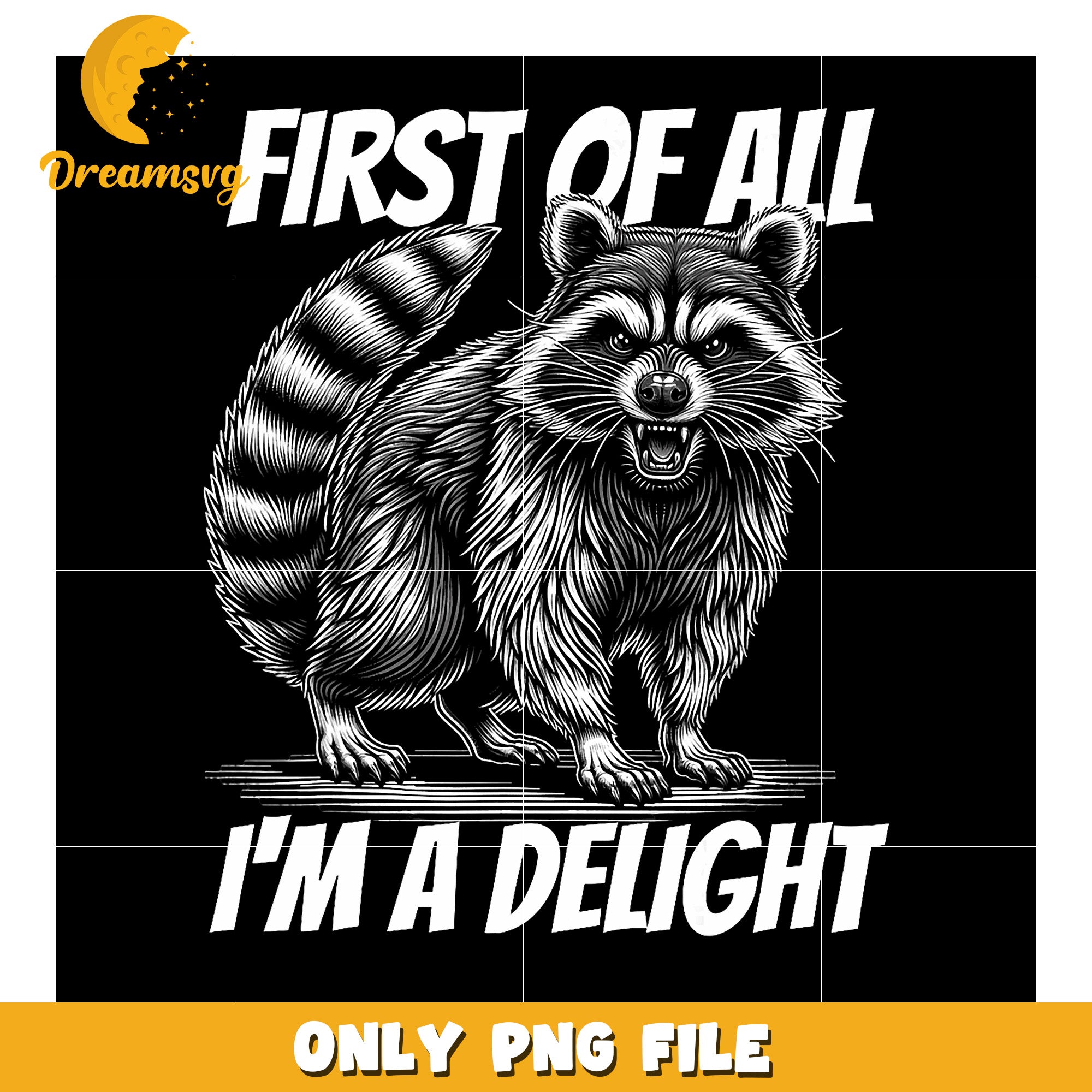 Raccoon Png First Of All Im A Delight Dreamsvg Store