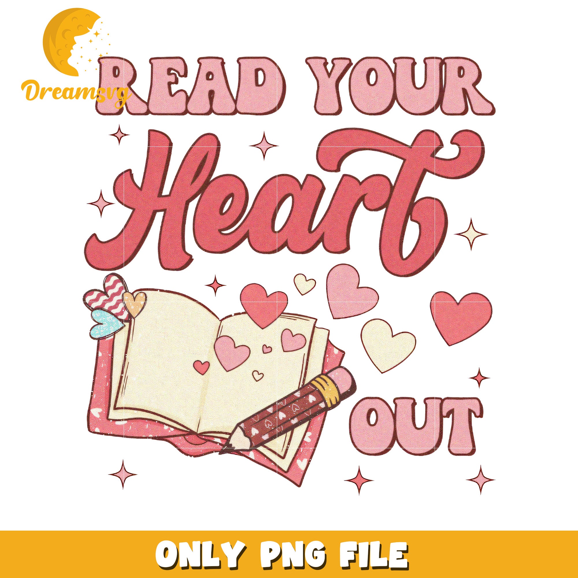 Read Your Heart Out PNG – DreamSVG Store