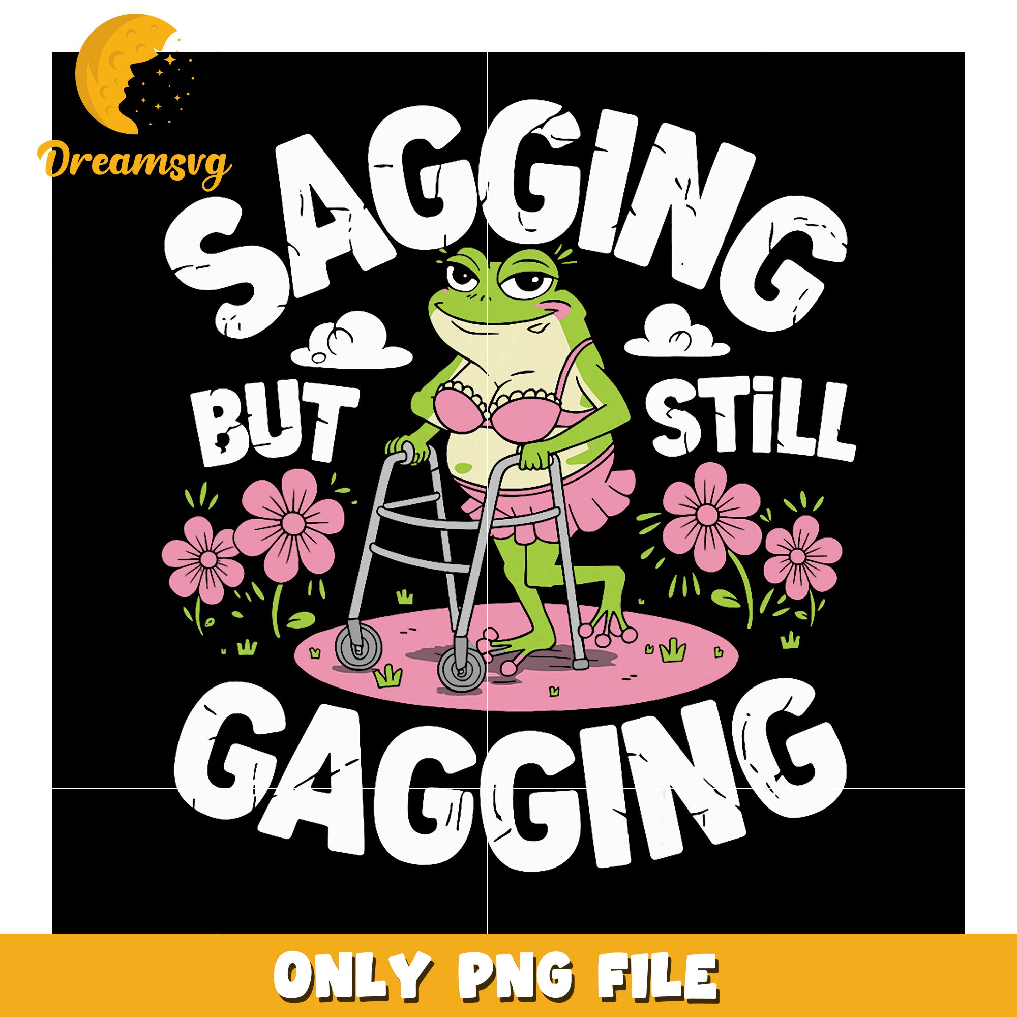 Sagging But Still Gagging Funny Frog PNG Design for Fun – DreamSVG Store