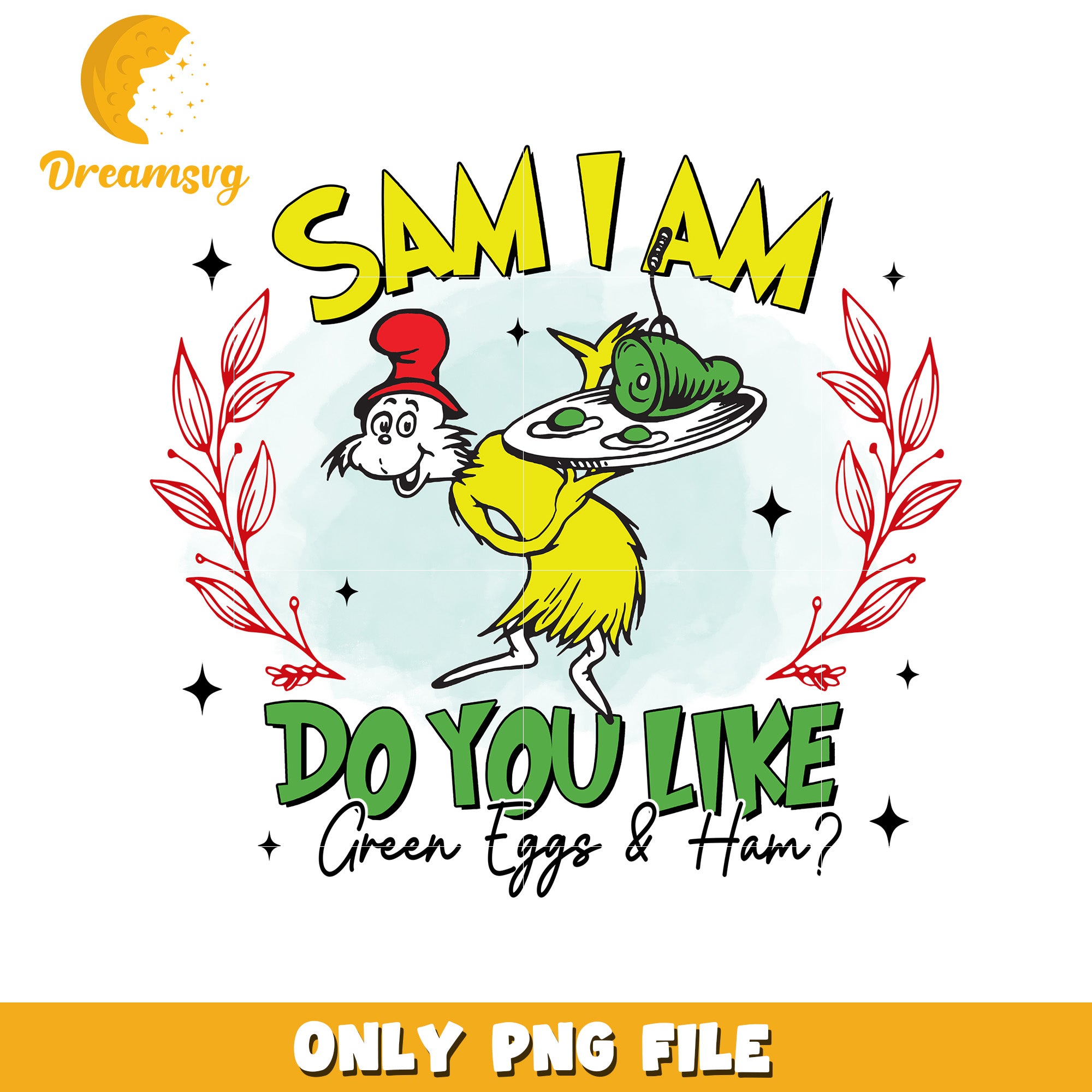 Sam I am do you like green eggs and ham png, dr seuss png – DreamSVG Store