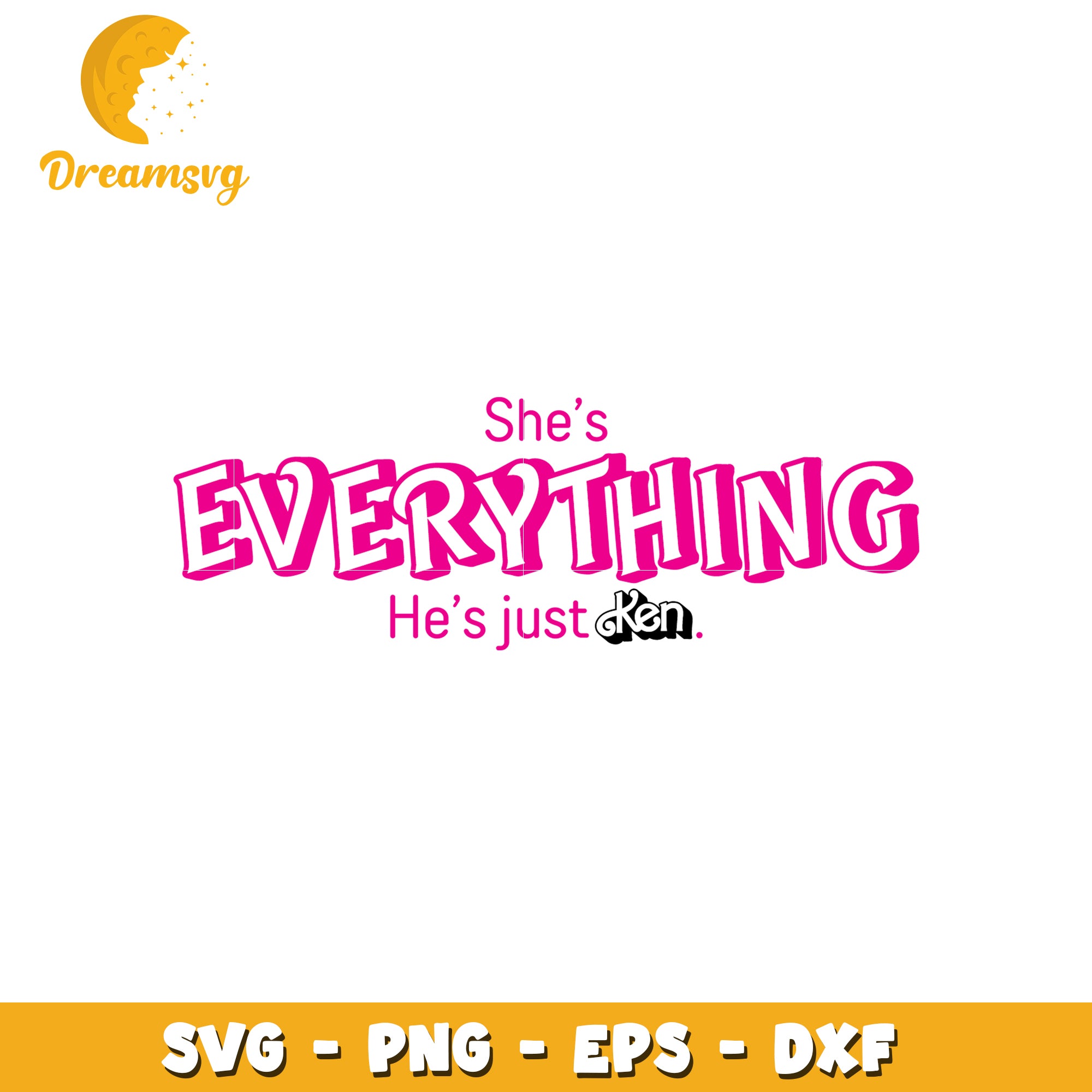 Shes Everything Hes Just Ken Svg Cut File Dreamsvg Store