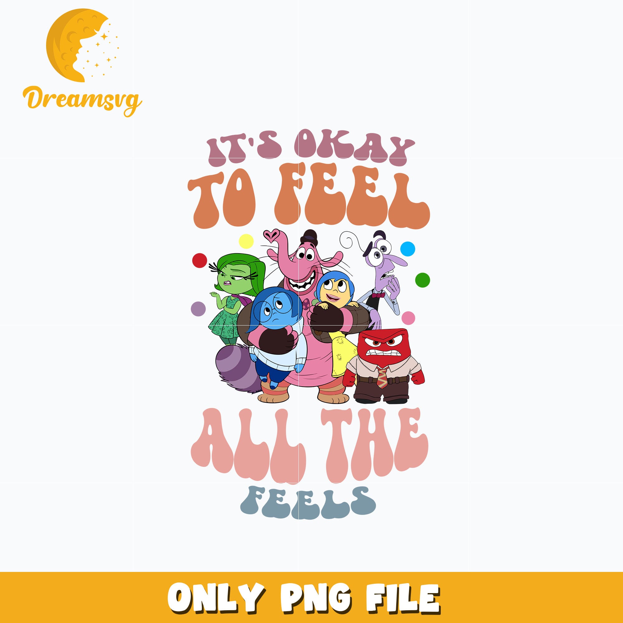 It's Okay To Feel All The Feels quotes png, inside out png – DreamSVG Store
