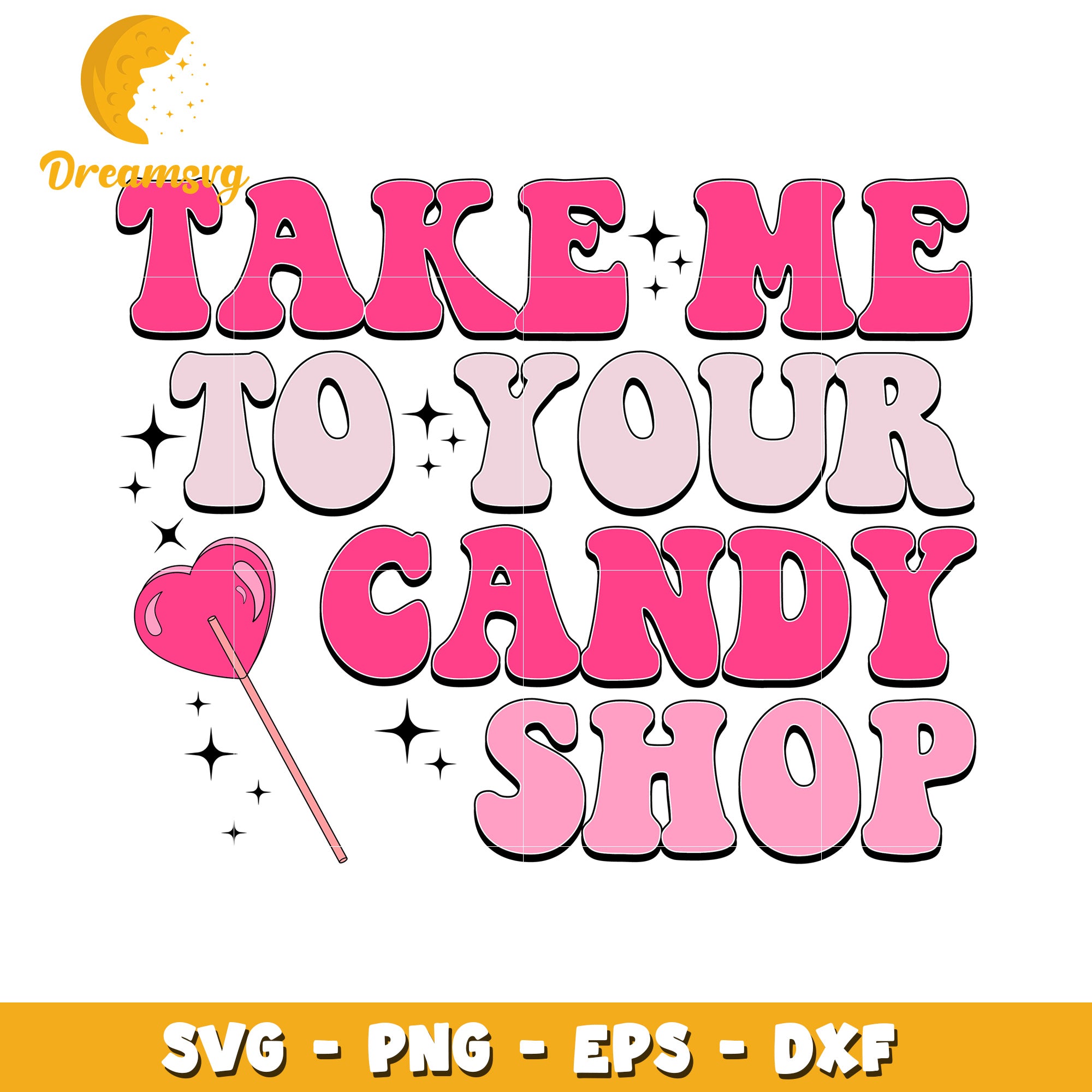 Take Me To Your Candy Shop SVG – DreamSVG Store