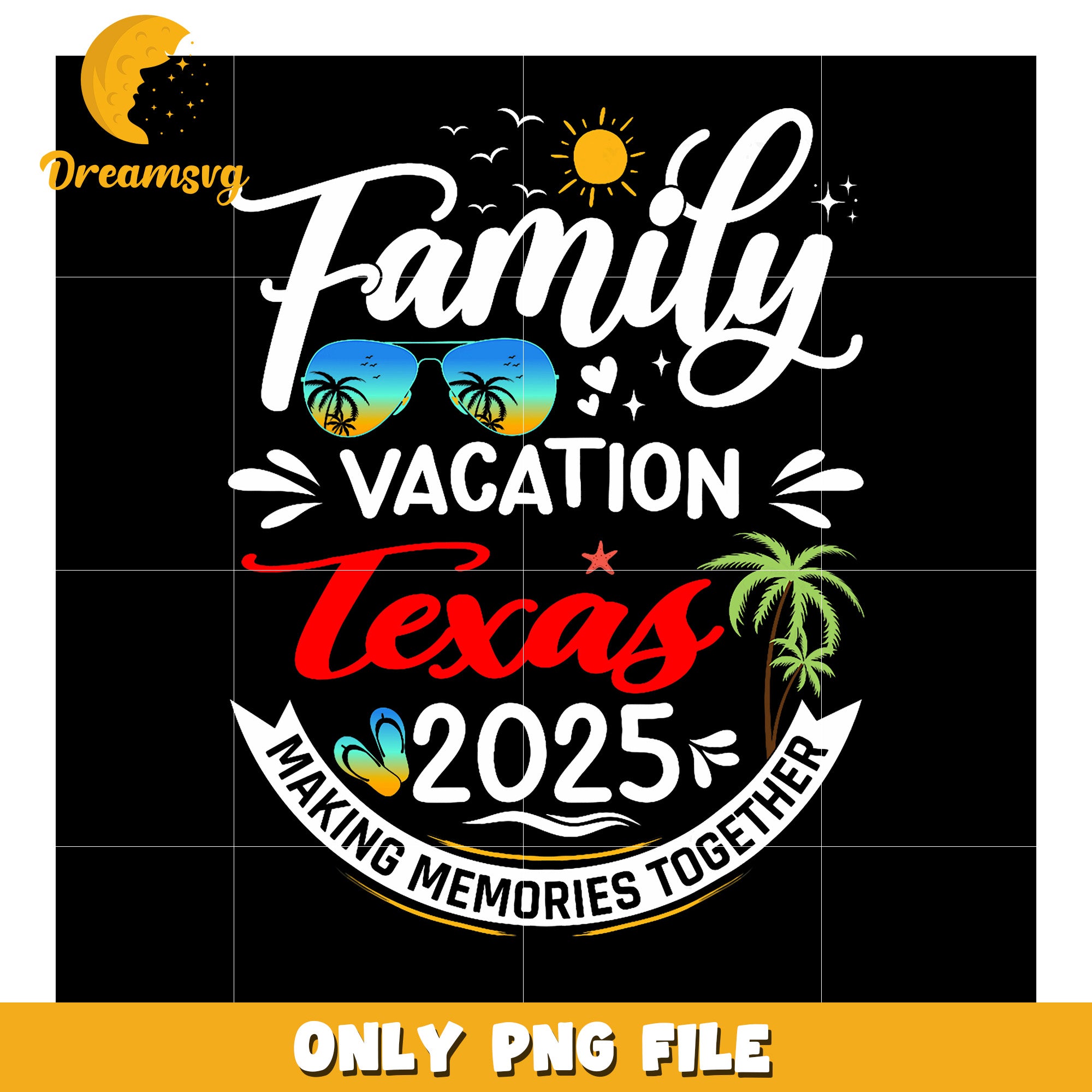 Texas Family Vacation 2025 PNG Design – DreamSVG Store