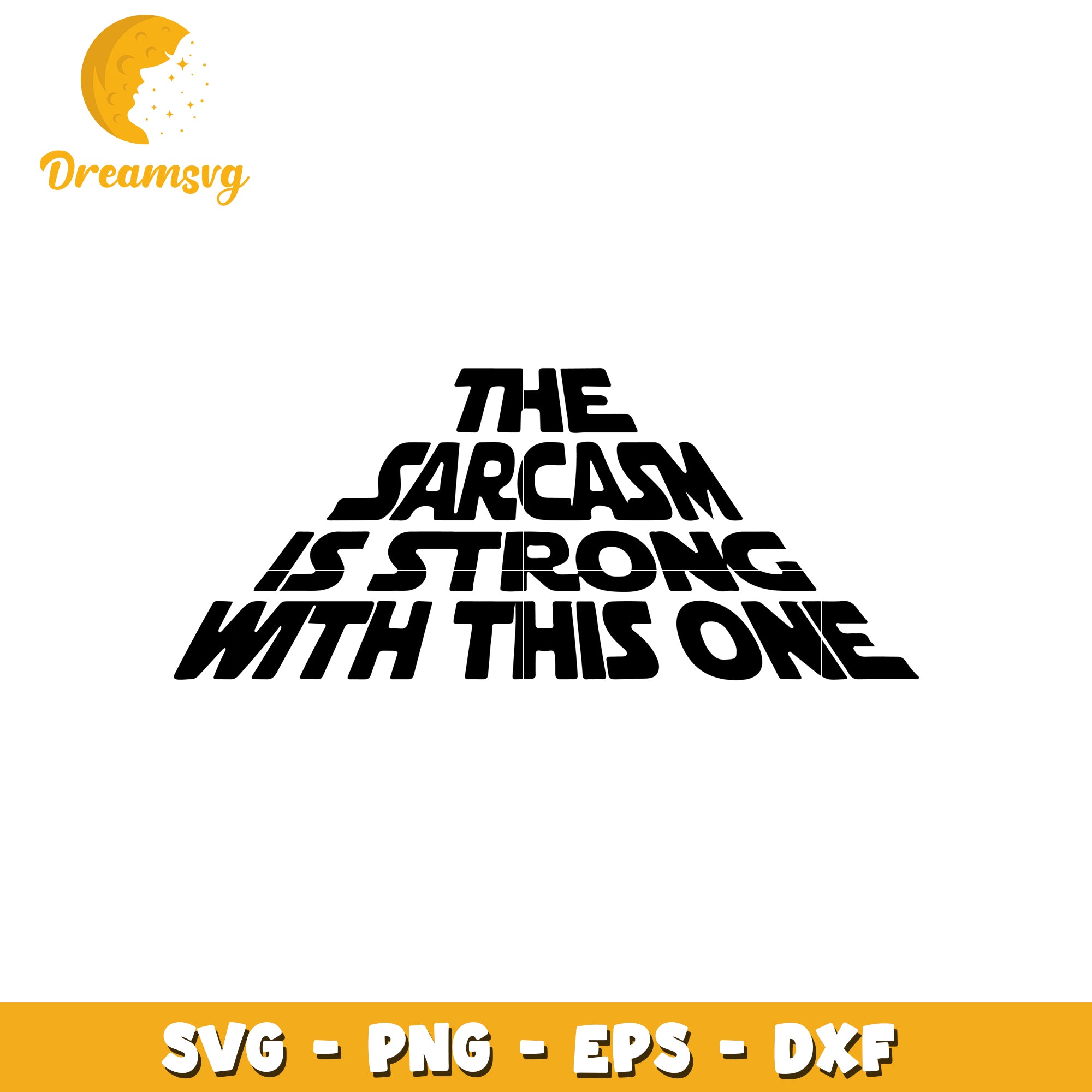 The sarcasm is strong with this one svg, font design svg – DreamSVG Store