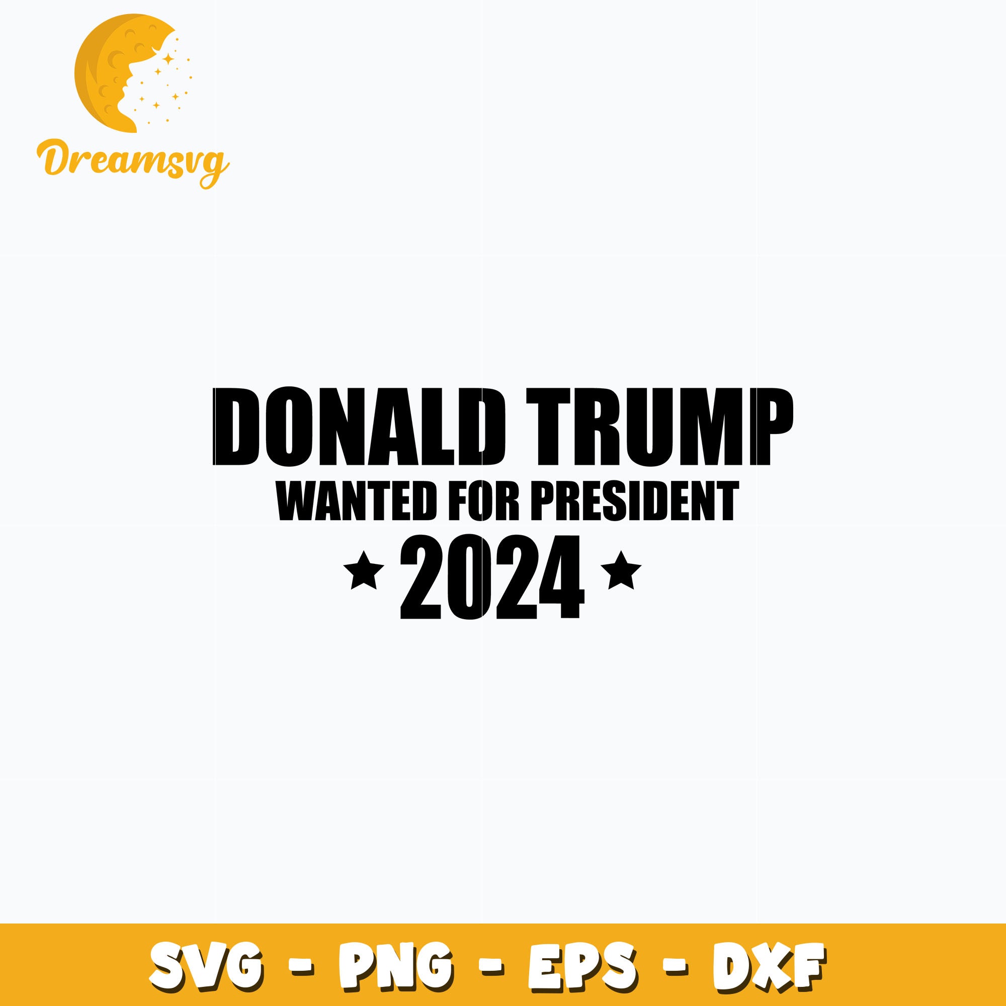 Donald trump wanted for president 2024 svg – DreamSVG Store
