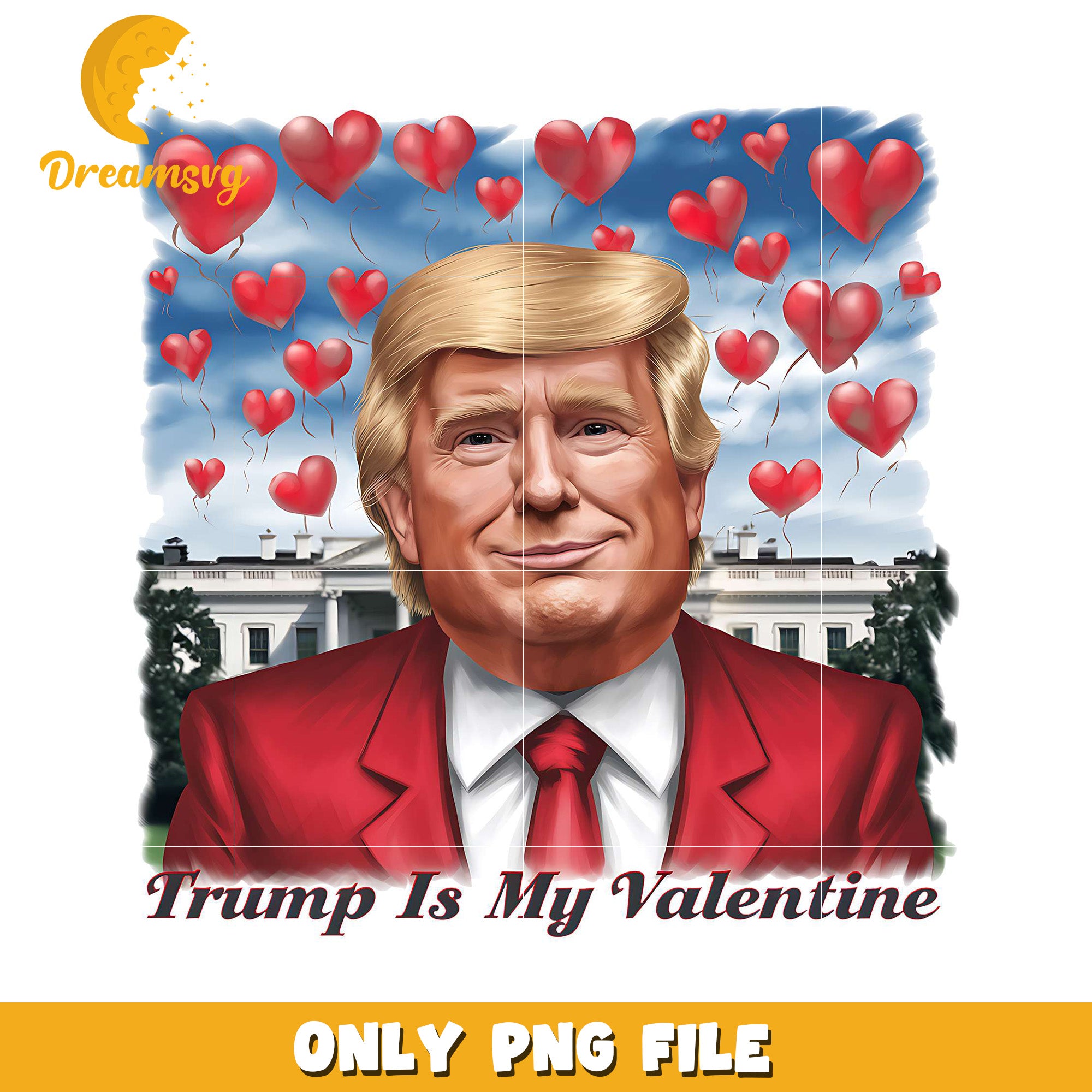 Trump Is My Valentine PNG File for Valentine's Day Fun – DreamSVG Store