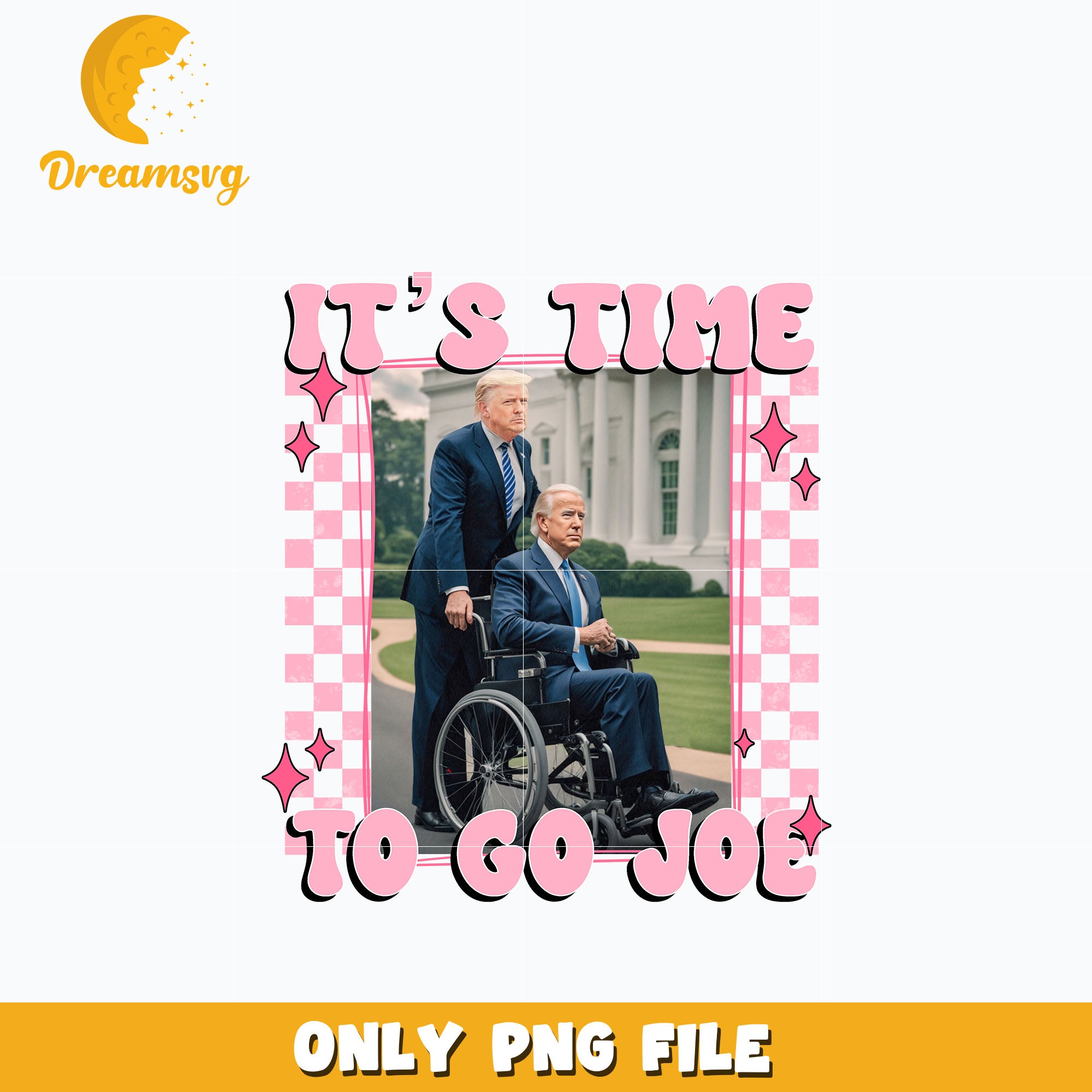 It's Time To Go Joe png – DreamSVG Store