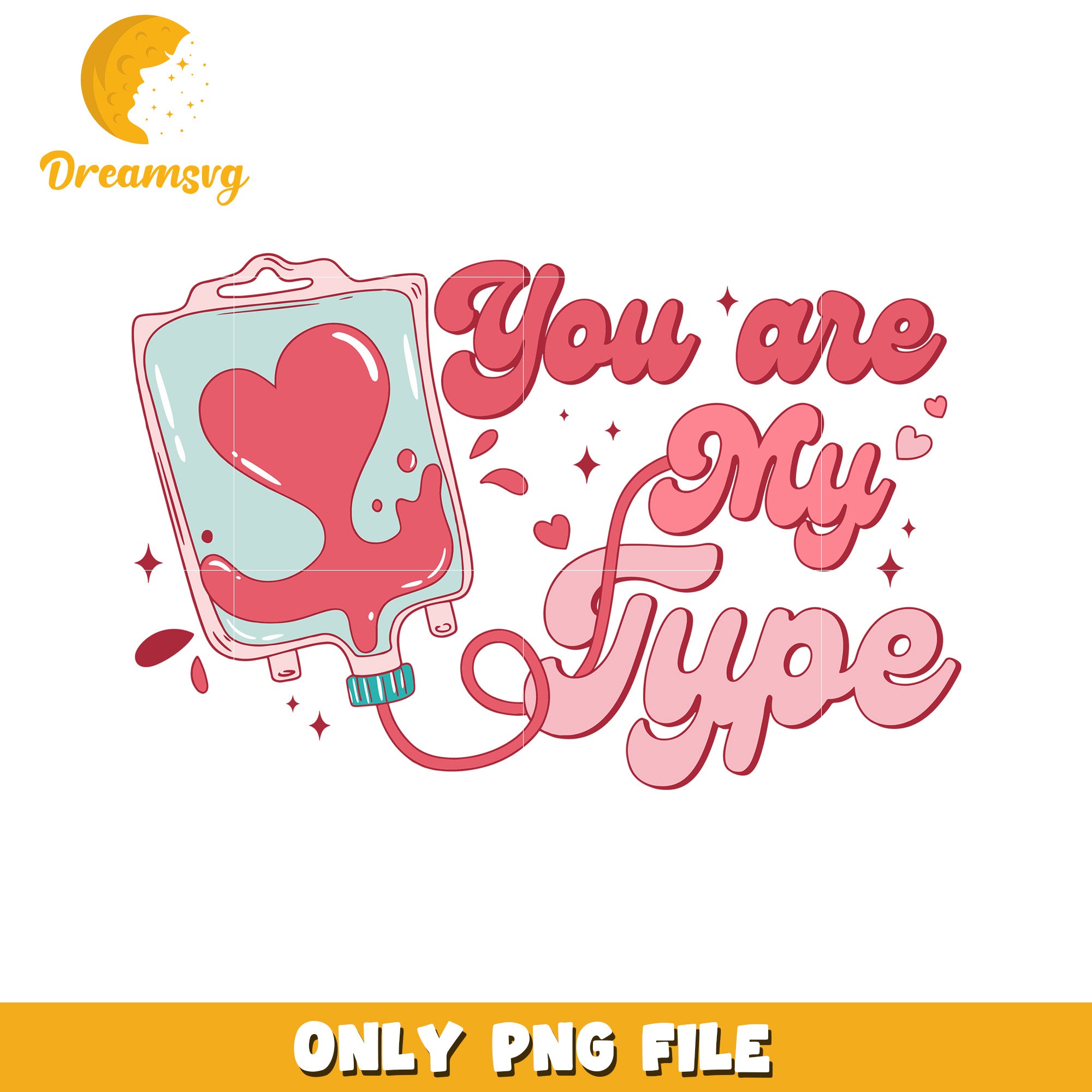 You Are My Type PNG Design – DreamSVG Store