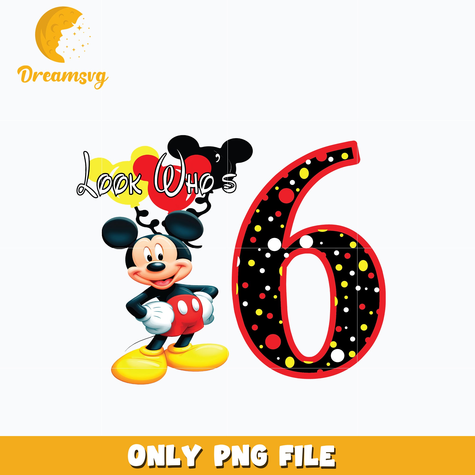 Look who's 6th Mickey mouse Png – DreamSVG Store