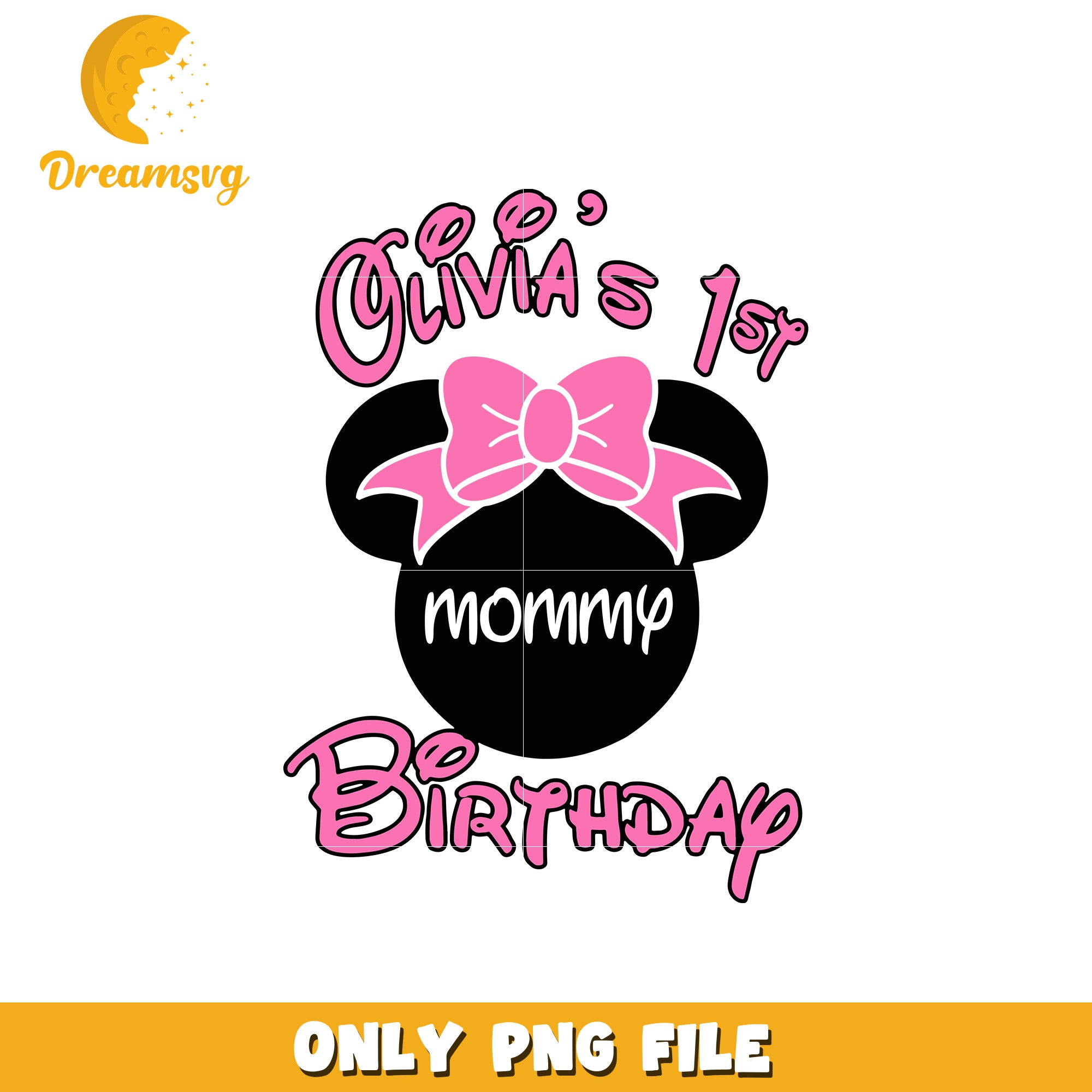 Minnie olivia 1st birthday mommy png – DreamSVG Store
