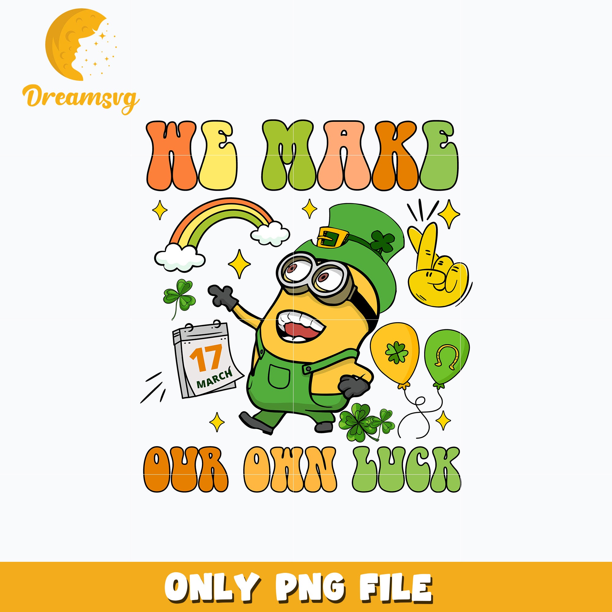 Minion this we make our own luck patricks day Png – DreamSVG Store