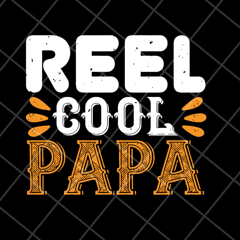 Reel cool papa svg, Fathers day svg, png, dxf, eps digital file FTD030 ...
