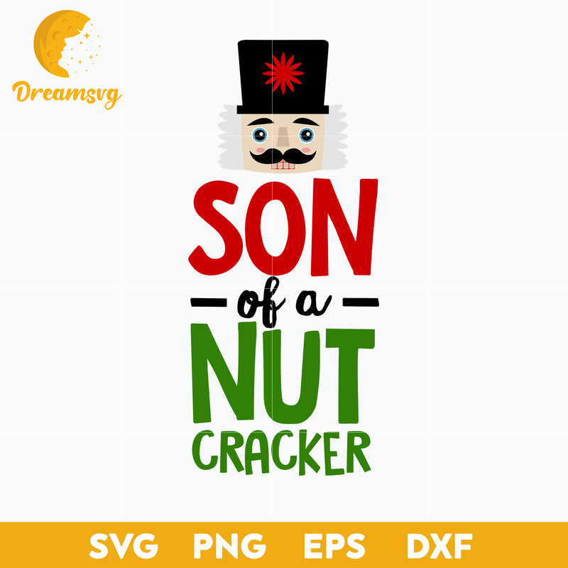 Son Of A Nut Cracker SVG, Christmas SVG PNG DXF EPS File