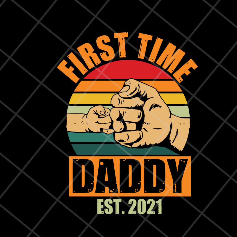 first time daddy new dad est 2021 svg, png, dxf, eps digital file FTD1 ...