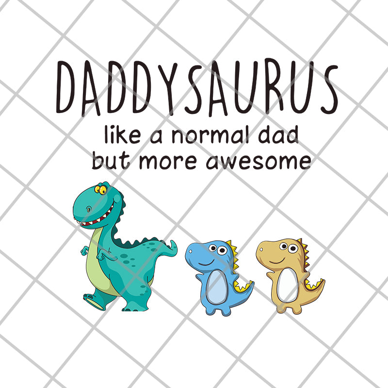 daddysaurus svg, png, dxf, eps digital file FTD24052113