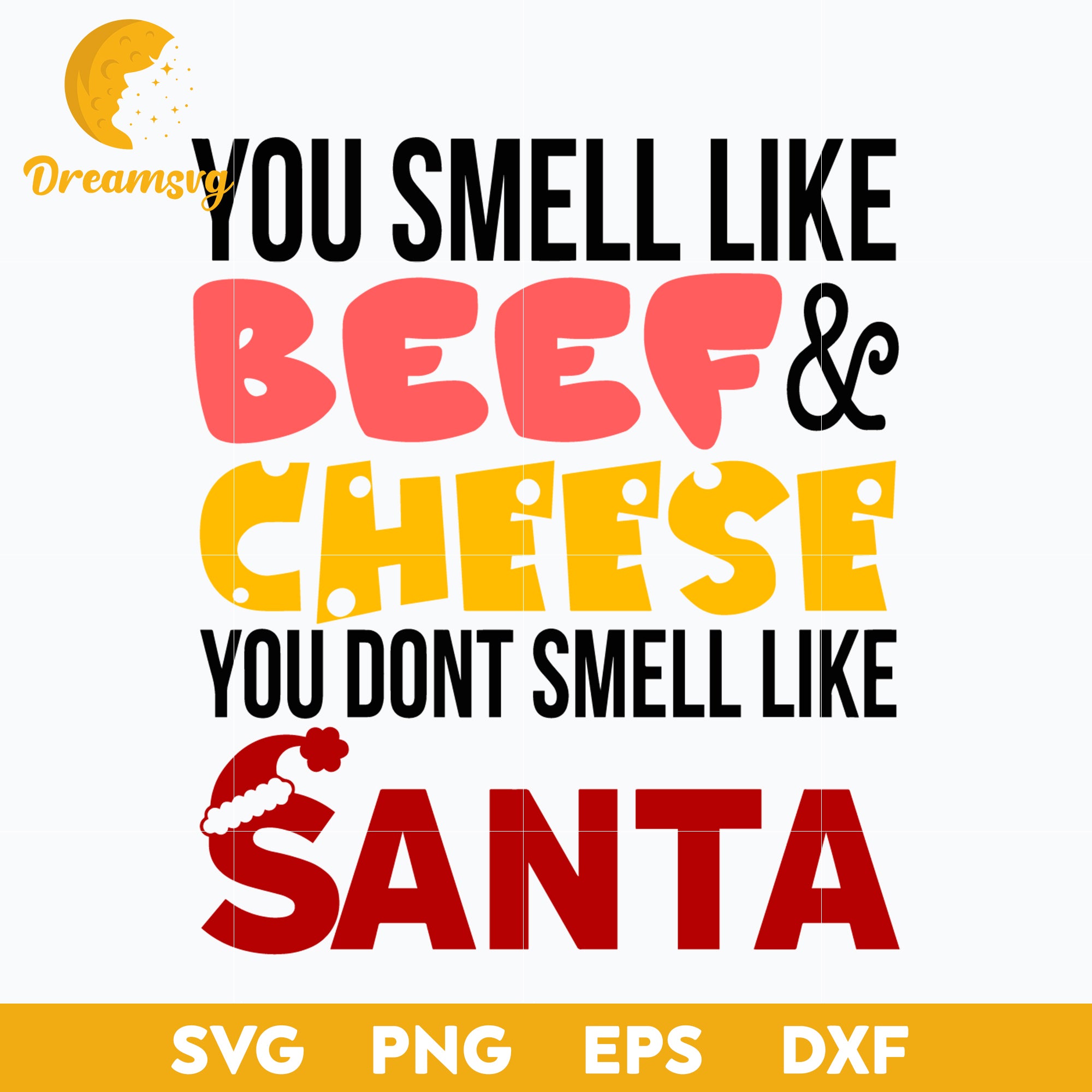 You Smell Like Beef & Cheese You Dont Smell Like Santa Christmas SVG ...