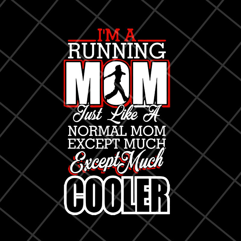 Im a running mom svg, Mother's day svg, eps, png, dxf digital file MTD ...